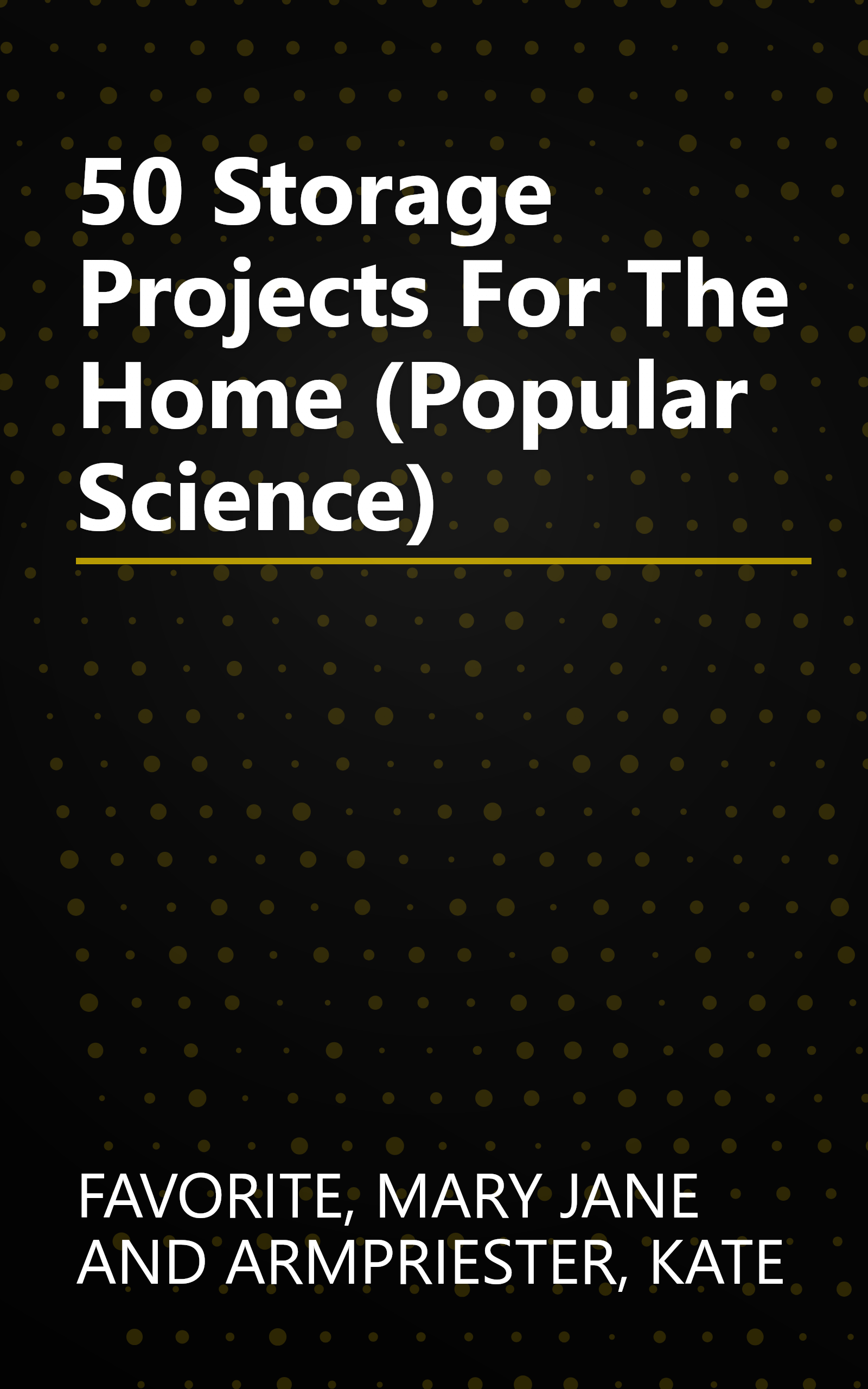 50 Storage Projects For The Home (Popular Science) book cover