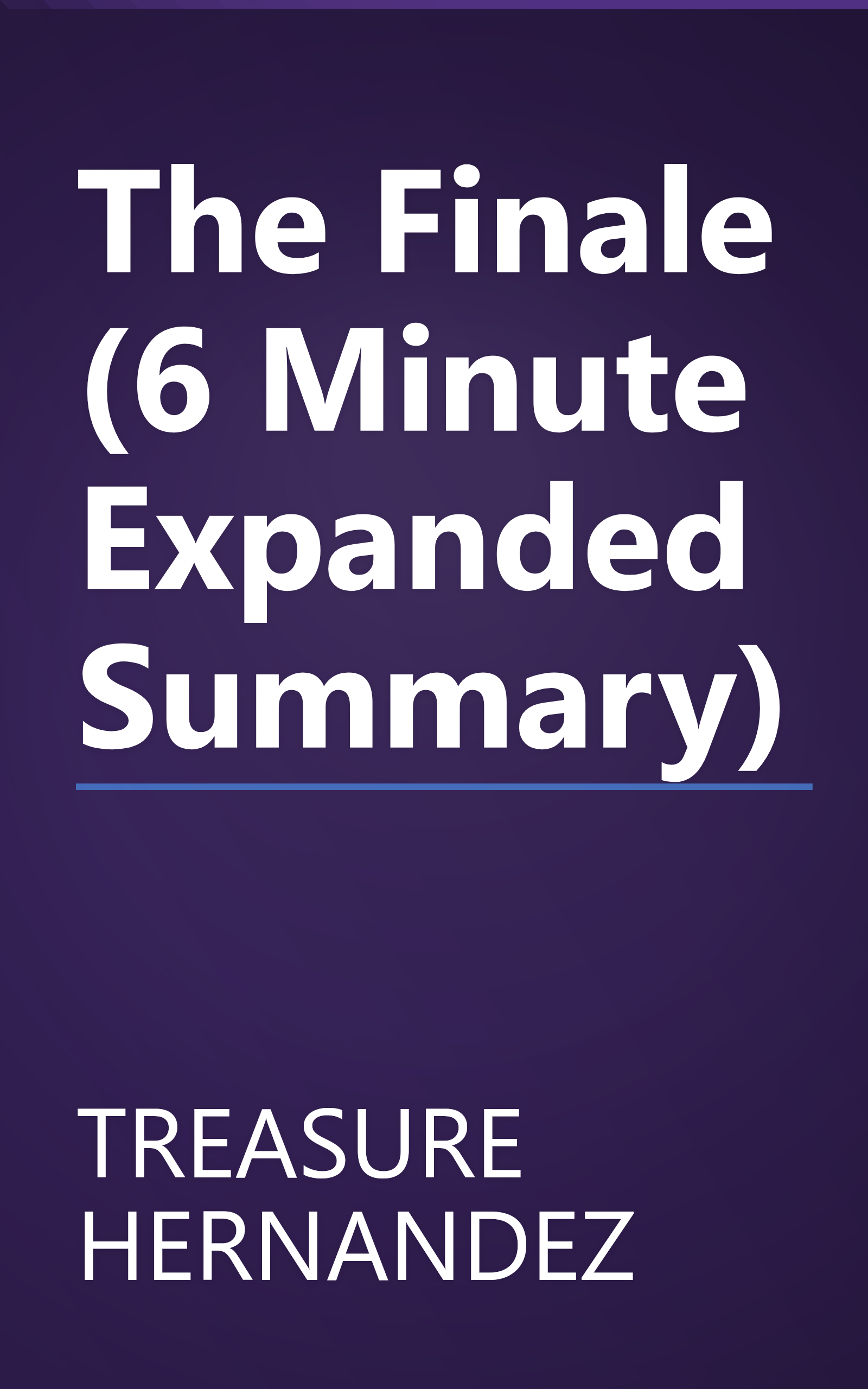 The Finale (6 Minute   Expanded Summary) book cover