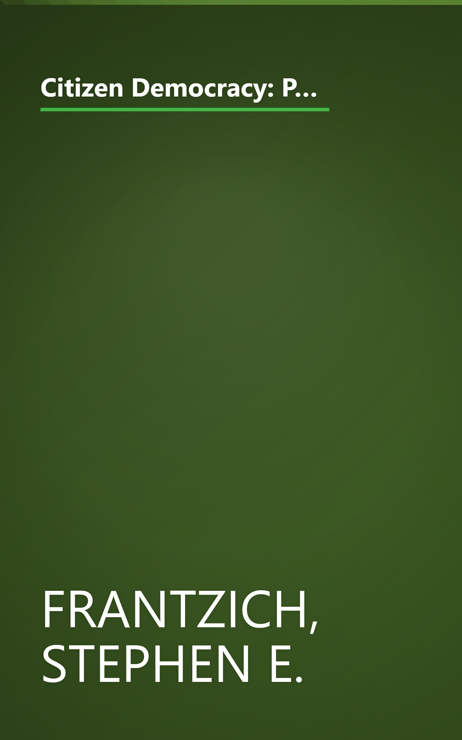 Citizen Democracy: Political Activists in a Cynical Age (People, Passions, and Power: Social Movements, Interest Organizations, and the P) book cover