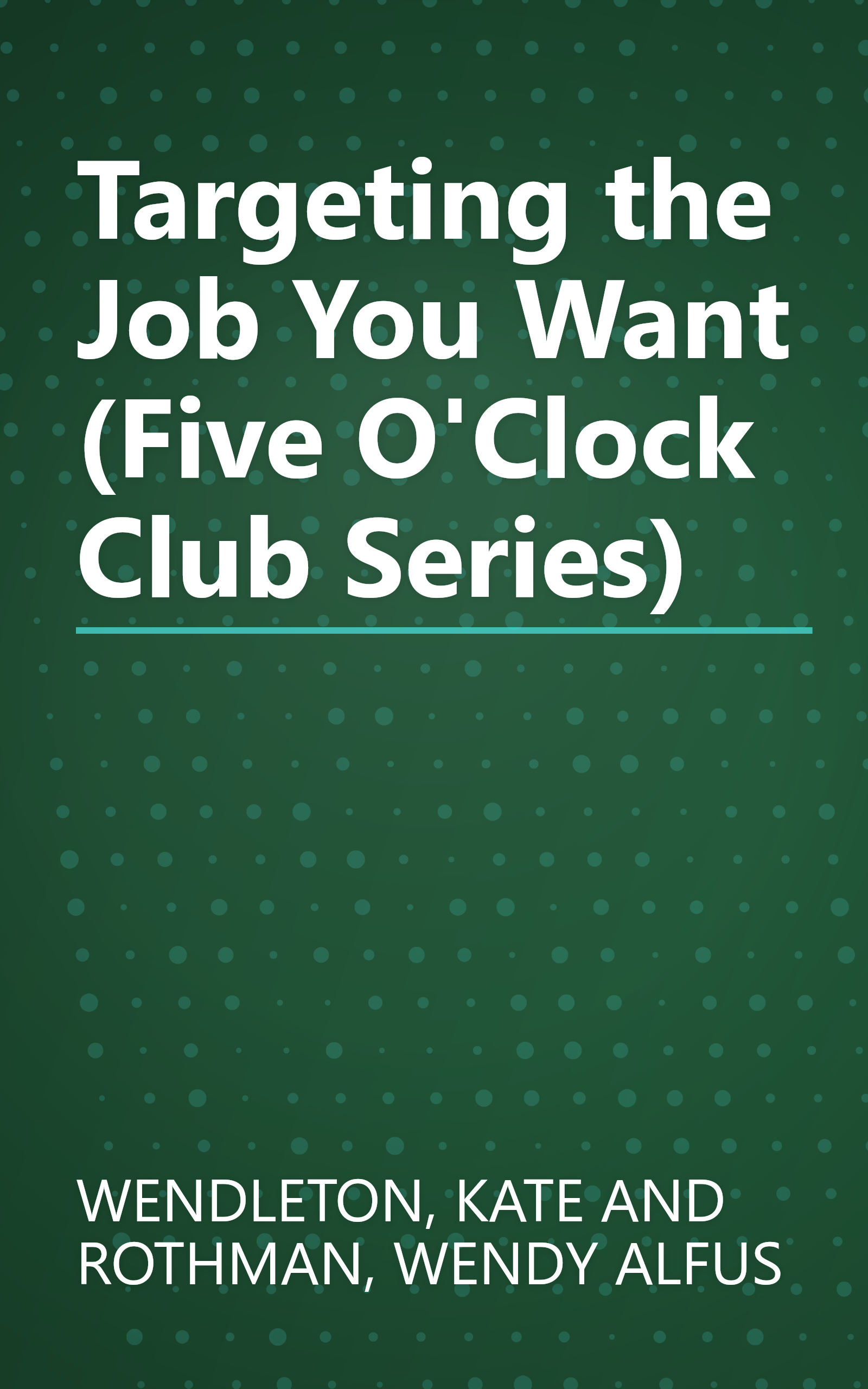 Targeting the Job You Want (Five O'Clock Club Series) book cover