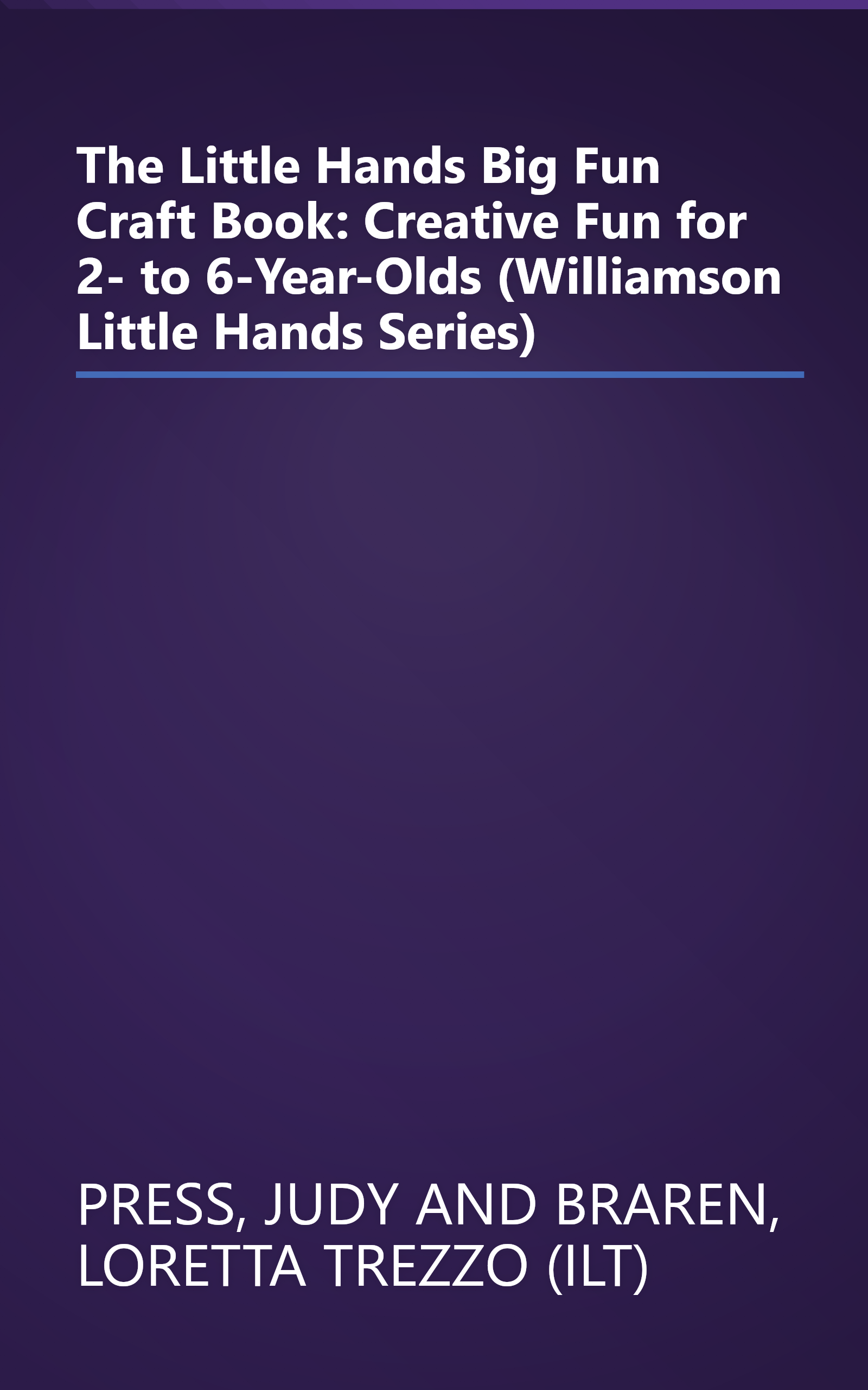 The Little Hands Big Fun Craft Book: Creative Fun for 2- to 6-Year-Olds (Williamson Little Hands Series) book cover