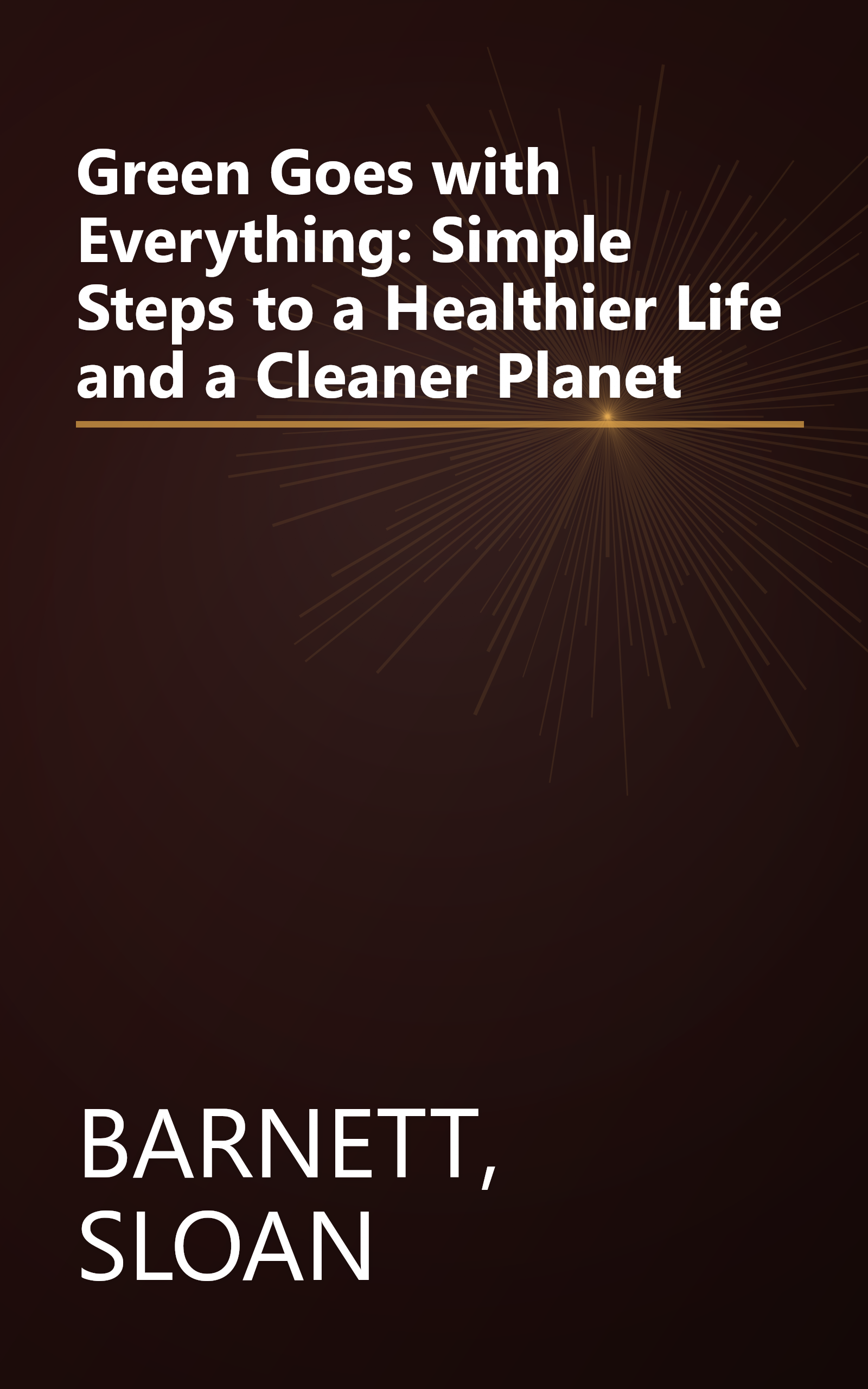 Green Goes with Everything: Simple Steps to a Healthier Life and a Cleaner Planet book cover