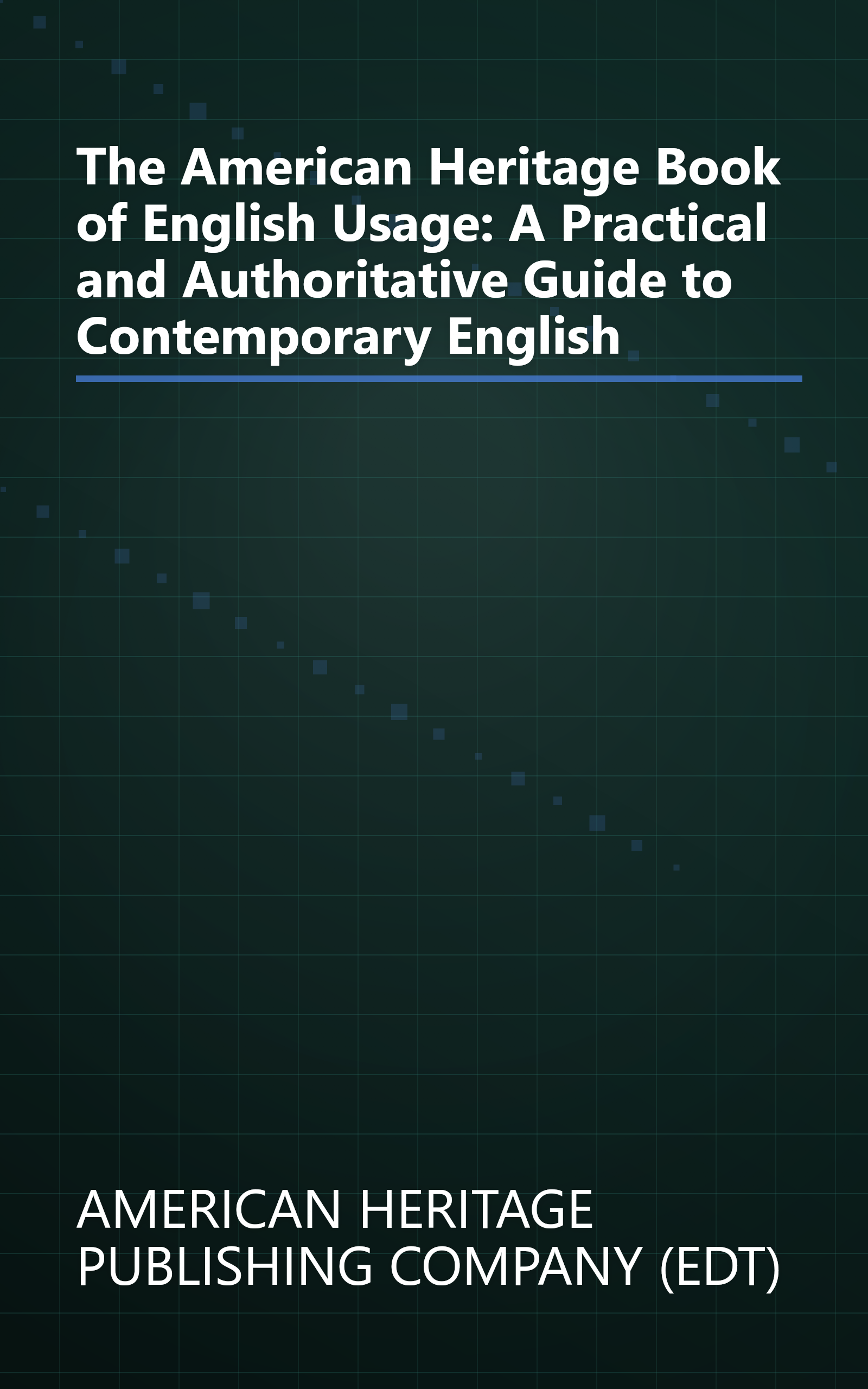 The American Heritage Book of English Usage: A Practical and Authoritative Guide to Contemporary English book cover