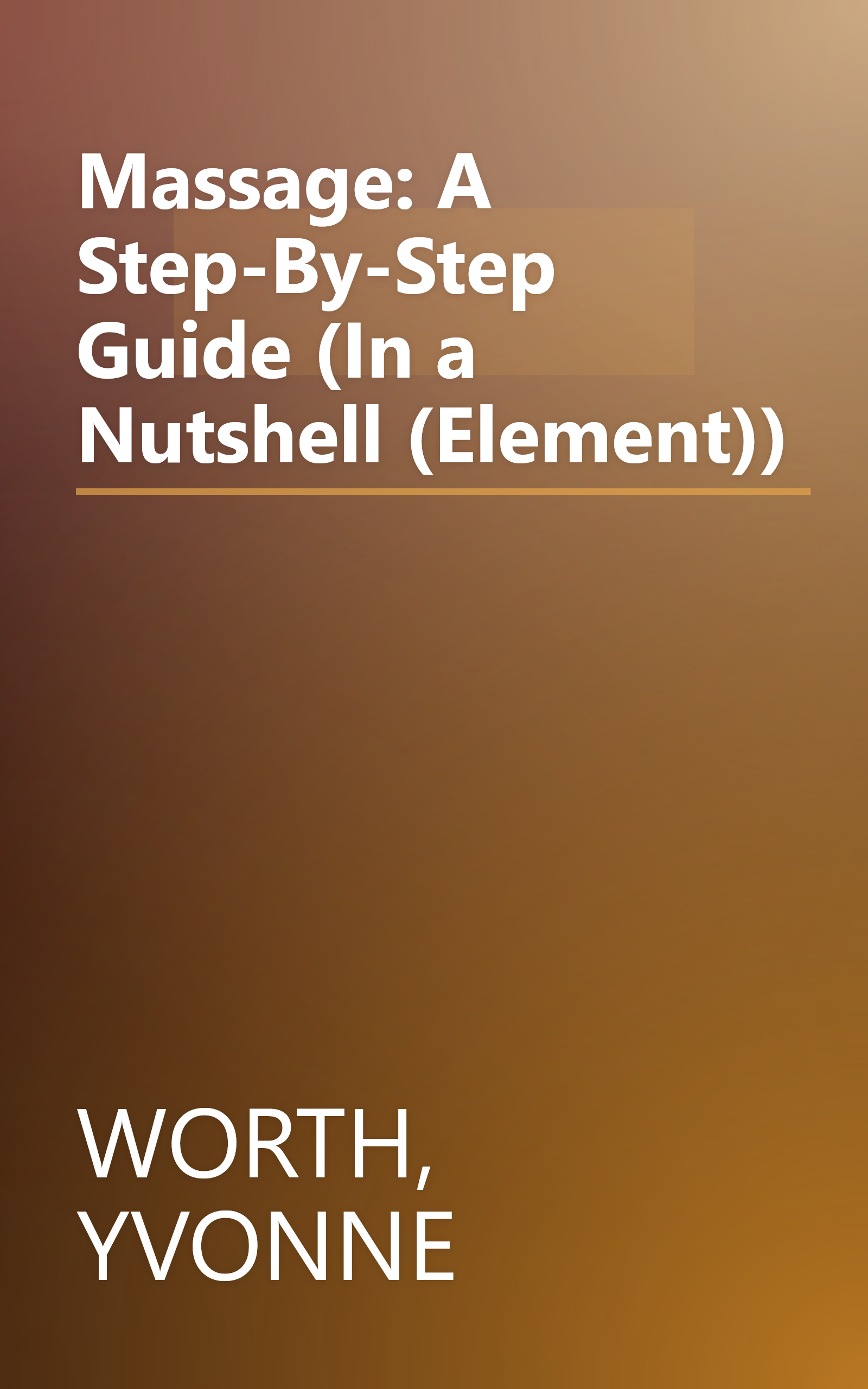 Massage: A Step-By-Step Guide (In a Nutshell (Element)) book cover