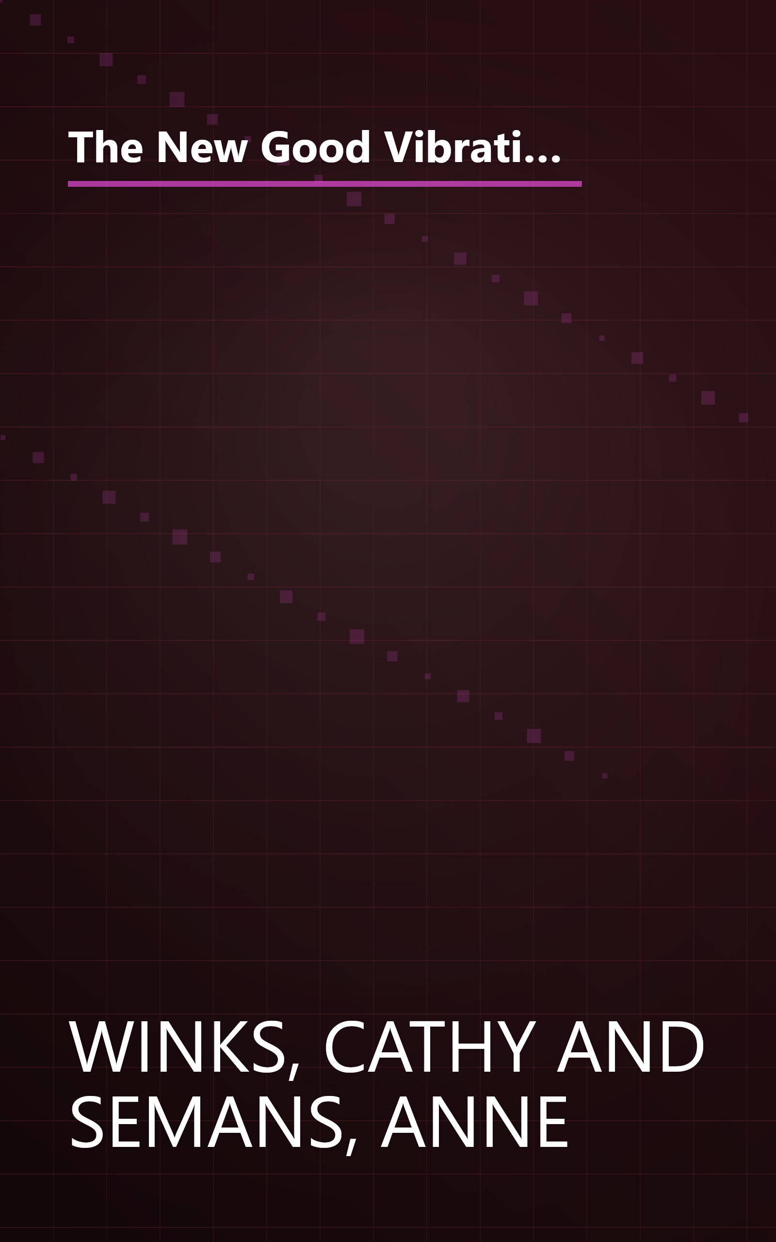 The New Good Vibrations Guide to Sex: Tips and Techniques from America's Favorite Sex Toy Store, 2nd Edition book cover