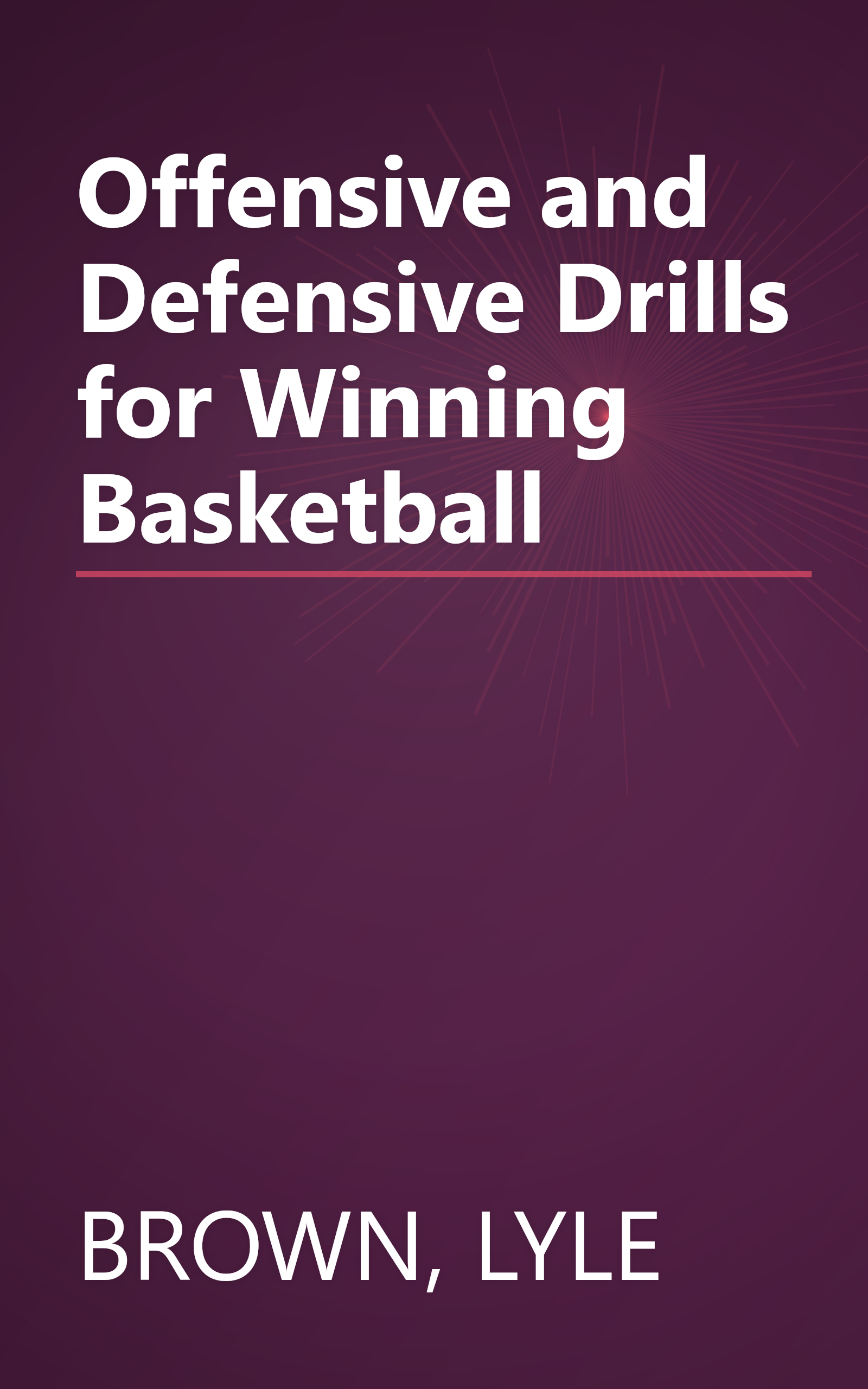 Offensive and Defensive Drills for Winning Basketball book cover