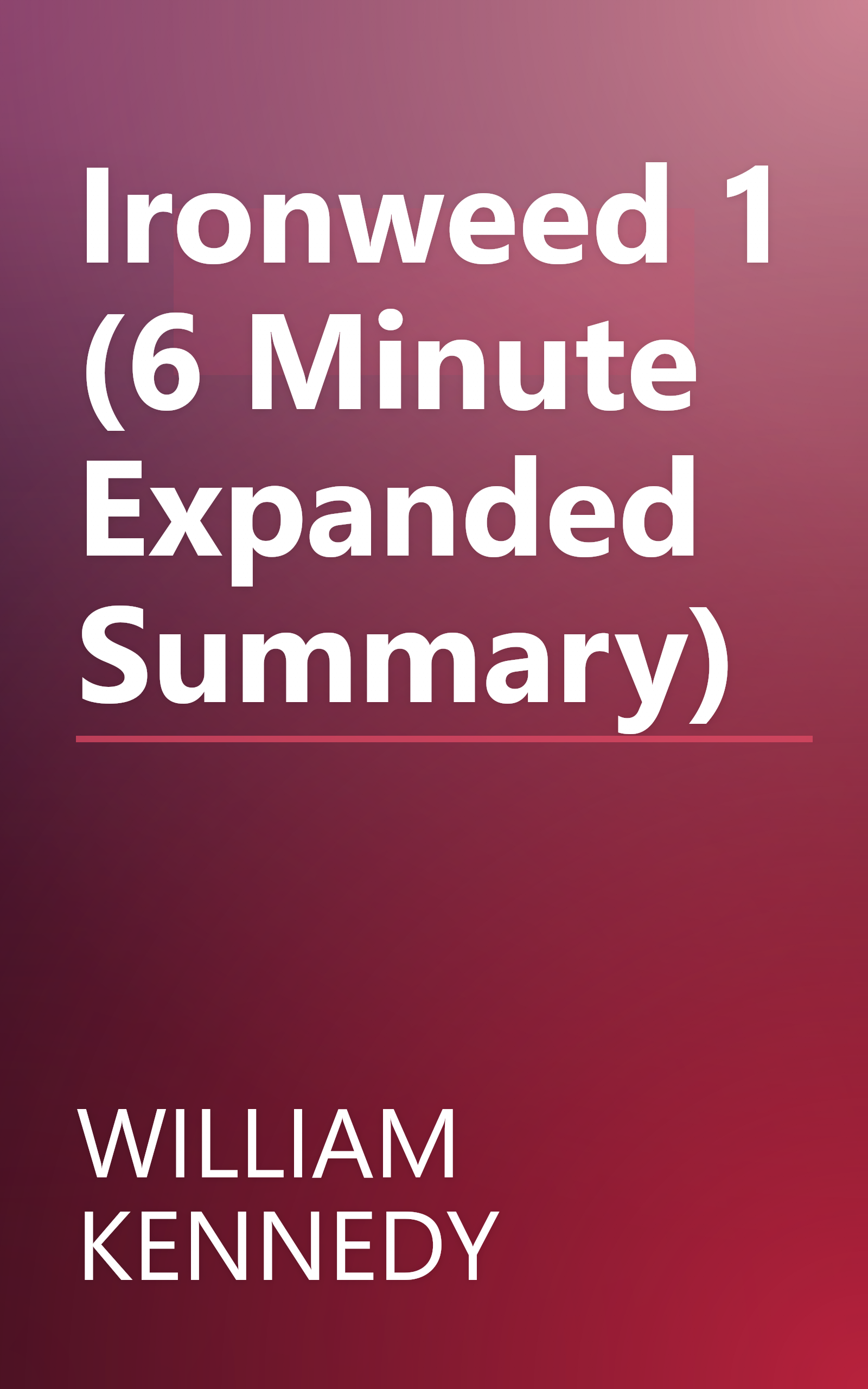 Ironweed 1 (6 Minute   Expanded Summary) book cover