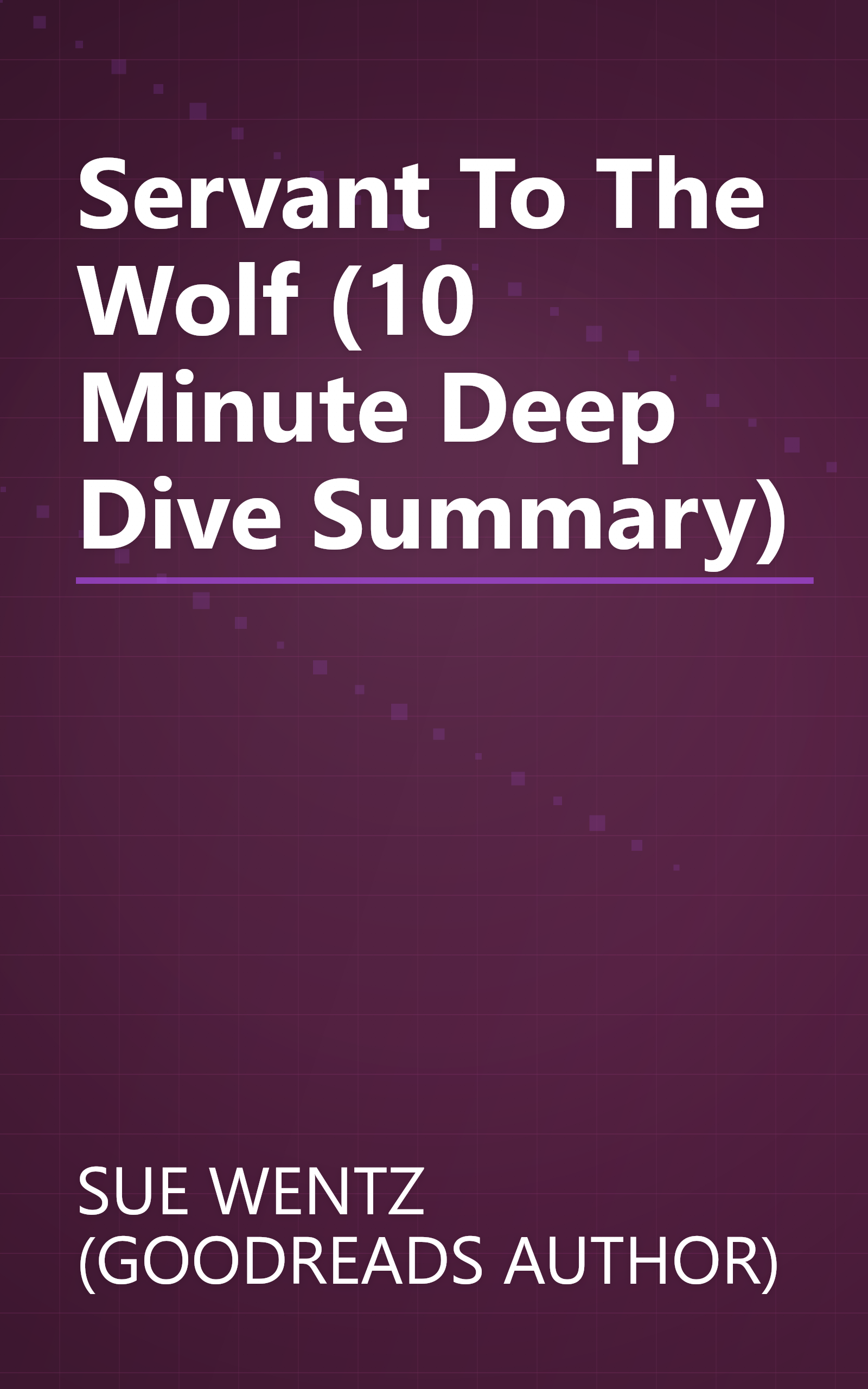 Servant To The Wolf (10 Minute   Deep Dive Summary) book cover