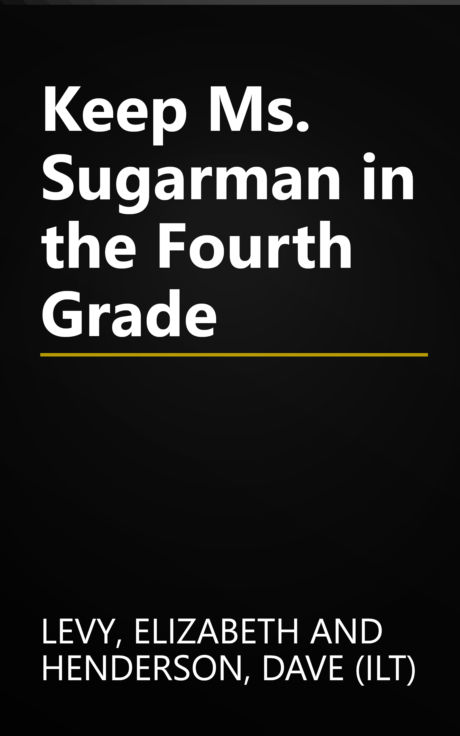 Keep Ms. Sugarman in the Fourth Grade book cover