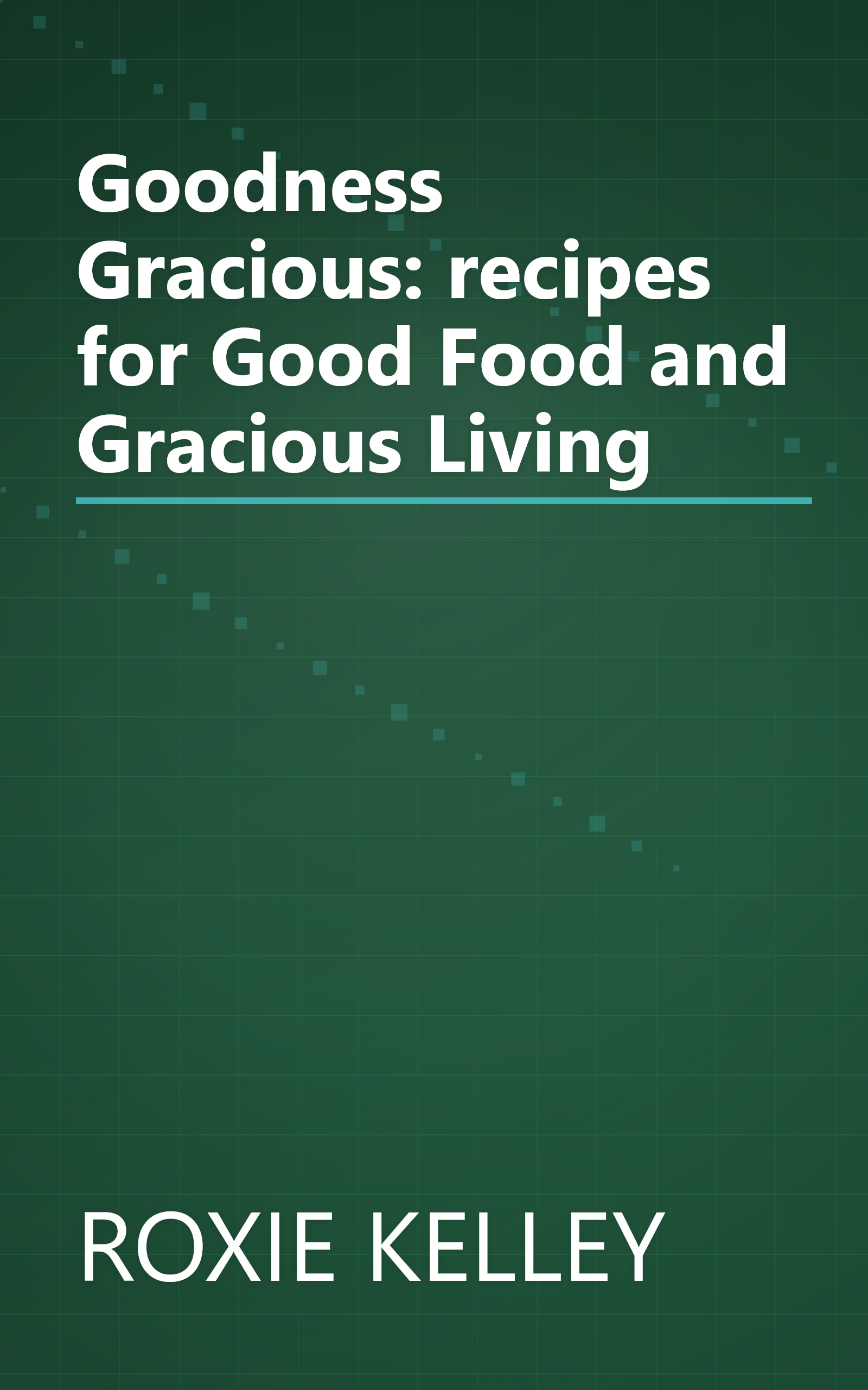 Goodness Gracious: recipes for Good Food and Gracious Living book cover