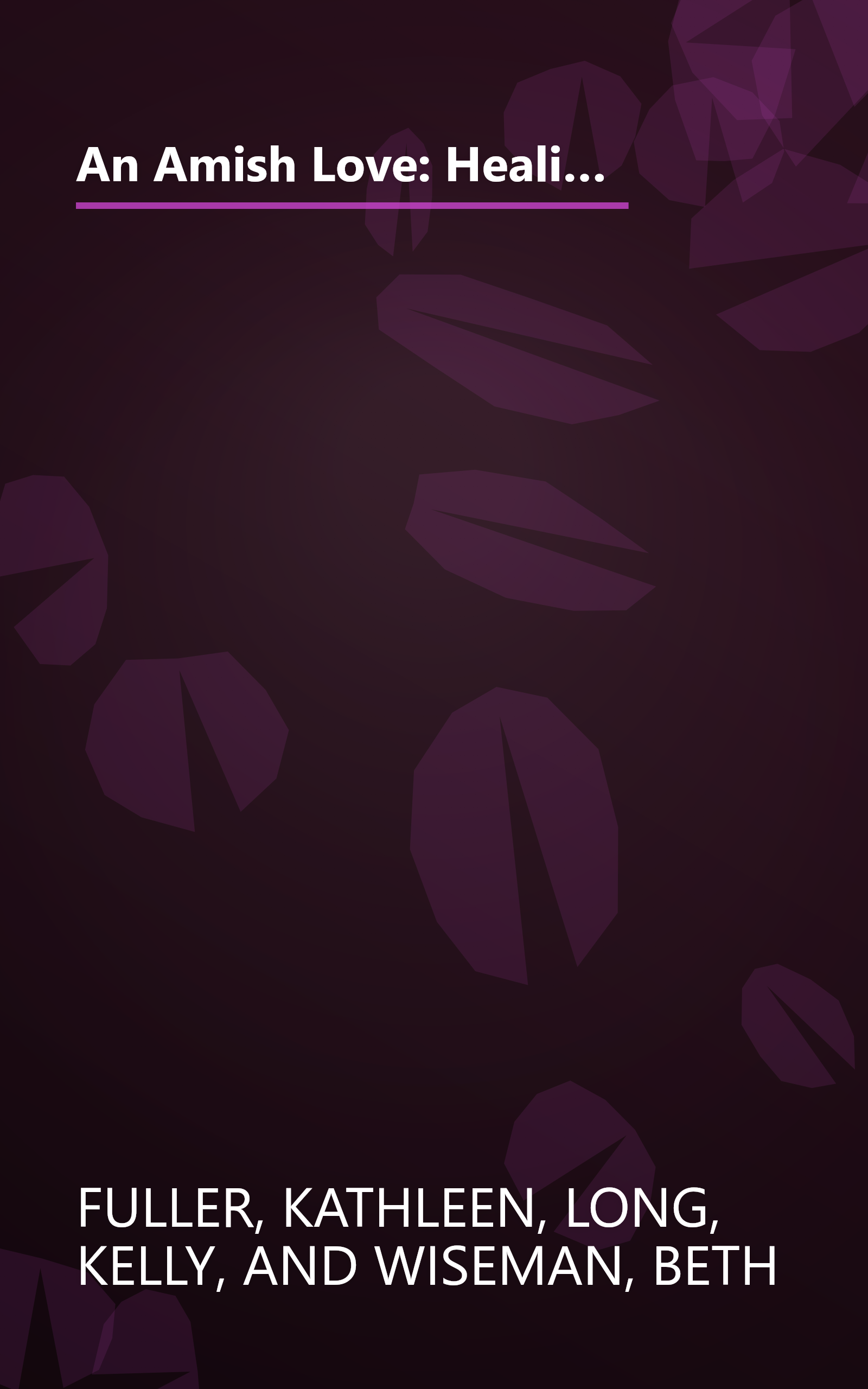 An Amish Love: Healing Hearts/What the Heart Sees/A Marriage of the Heart (Inspirational Amish Anthology book cover