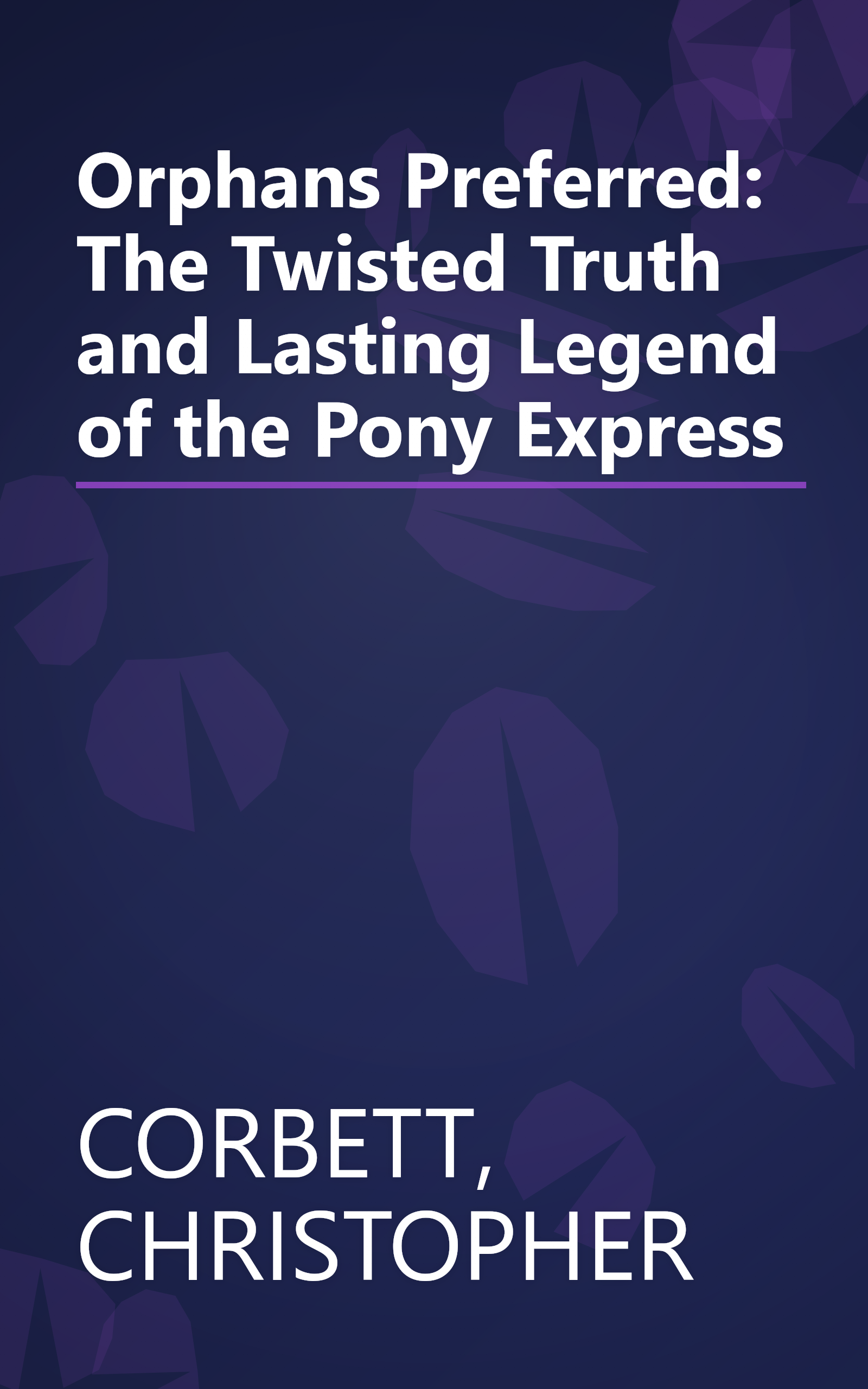 Orphans Preferred: The Twisted Truth and Lasting Legend of the Pony Express book cover