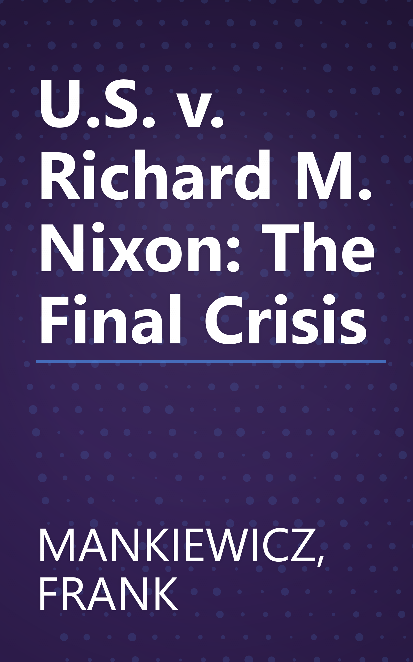 U.S. v. Richard M. Nixon: The Final Crisis book cover