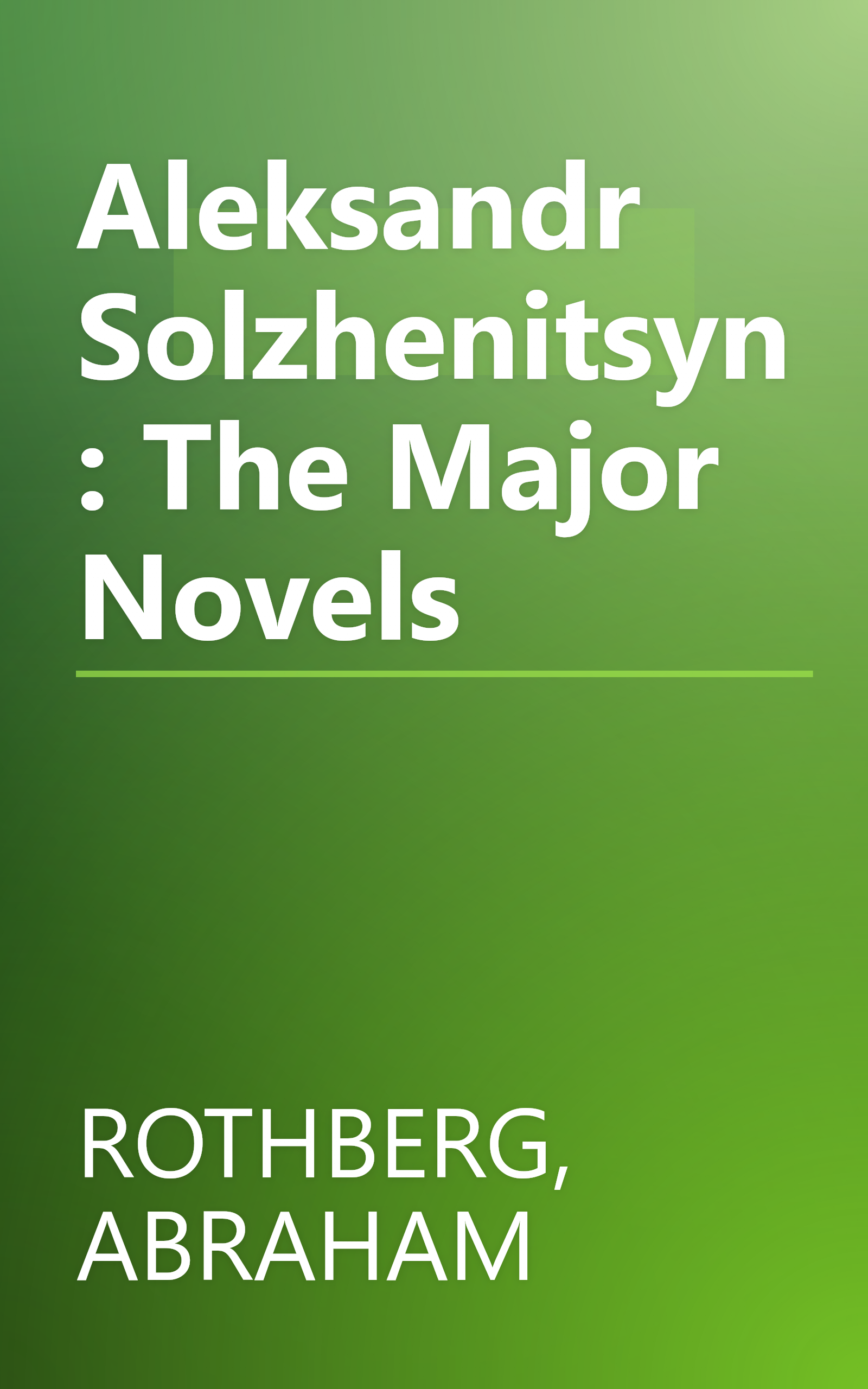 Aleksandr Solzhenitsyn: The Major Novels book cover
