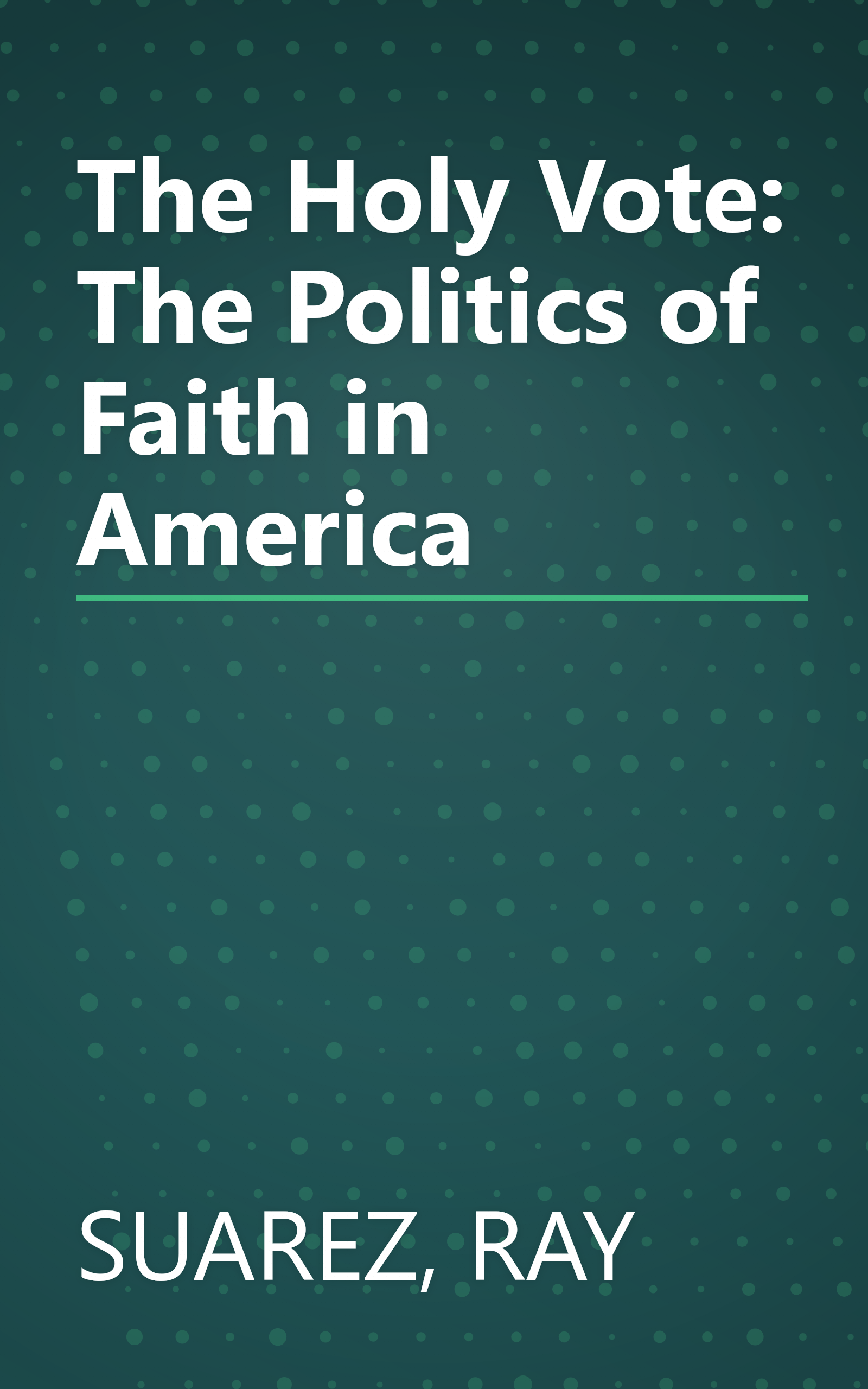 The Holy Vote: The Politics of Faith in America book cover
