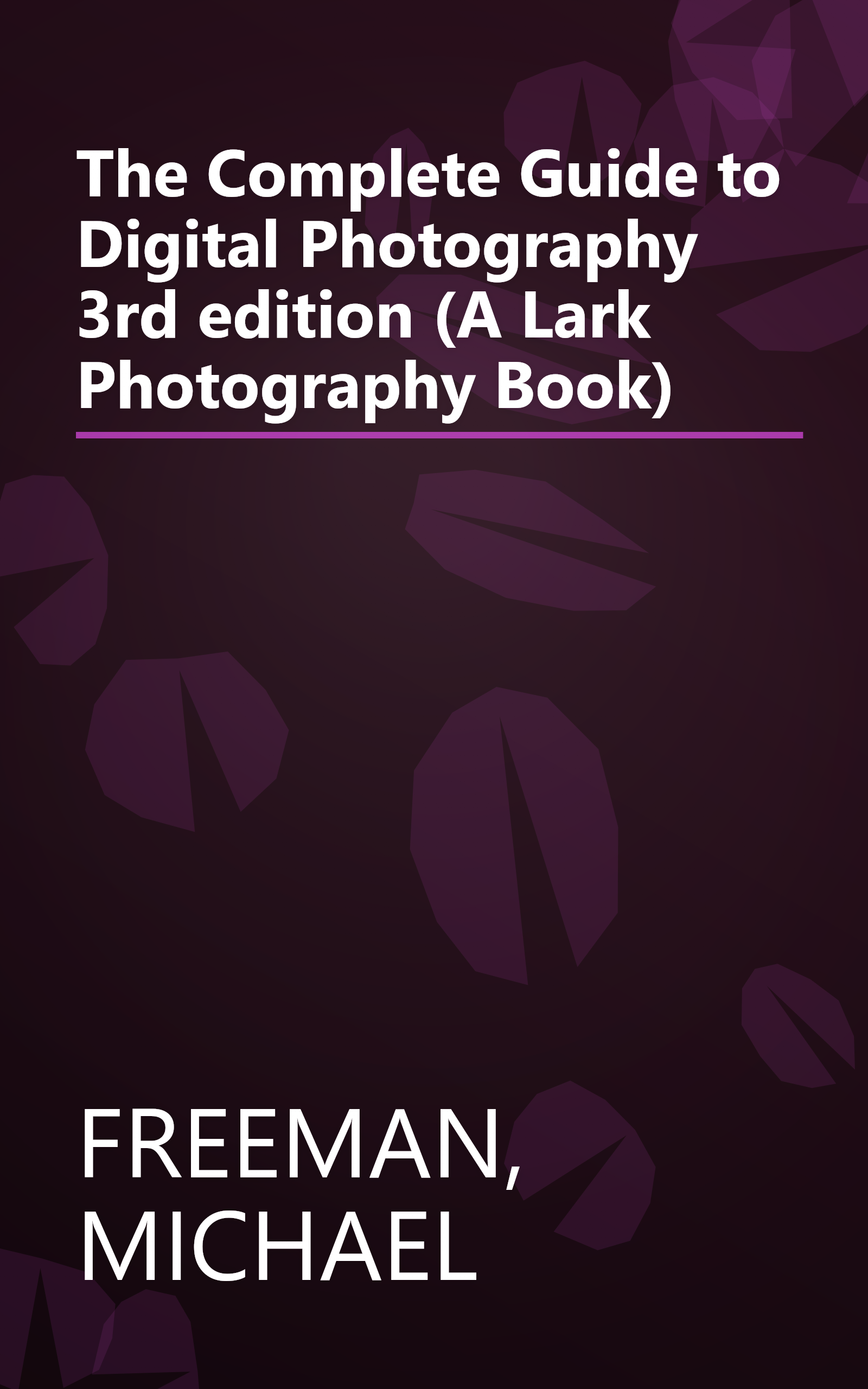 The Complete Guide to Digital Photography 3rd edition (A Lark Photography Book) book cover