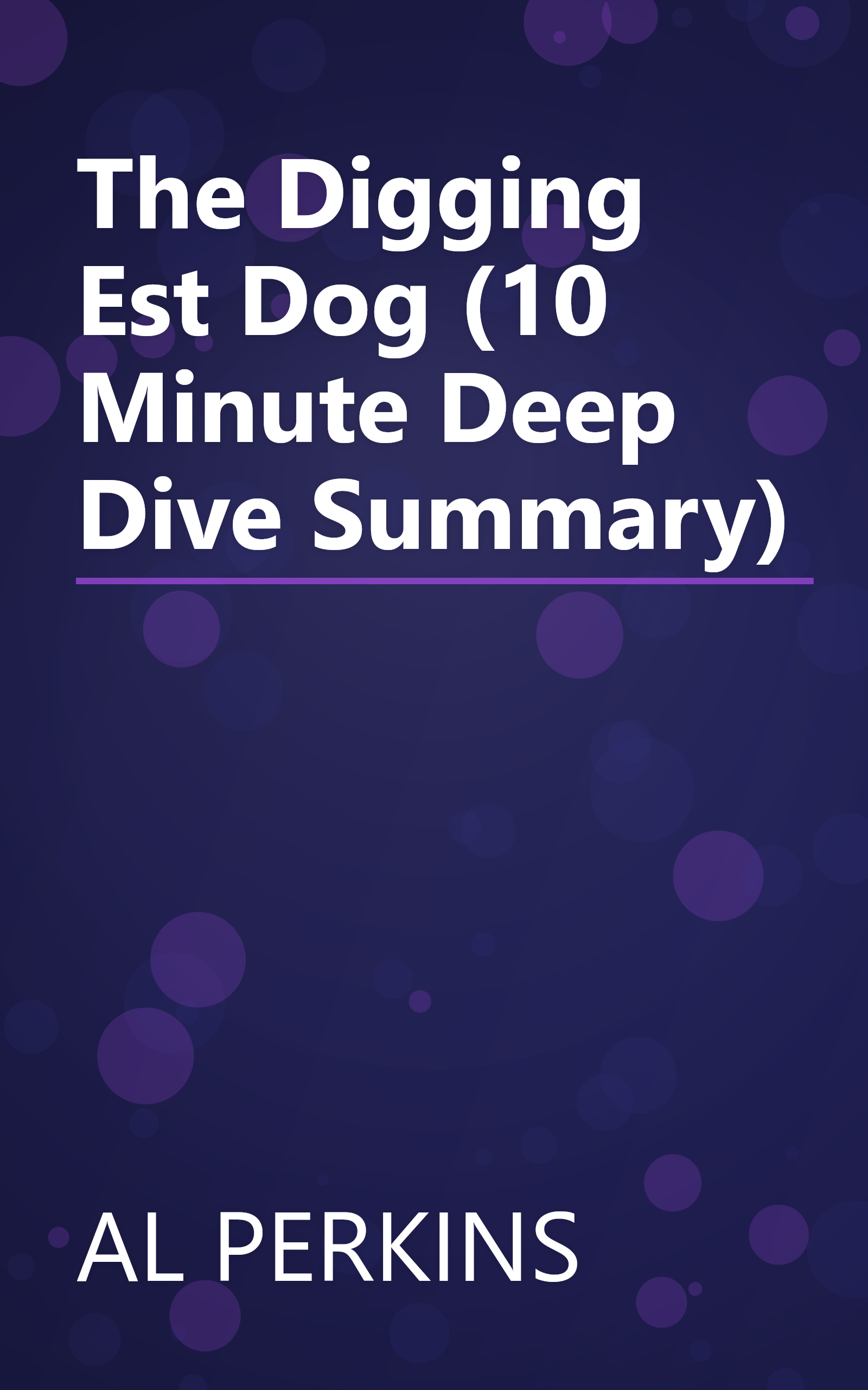 The Digging Est Dog (10 Minute   Deep Dive Summary) book cover