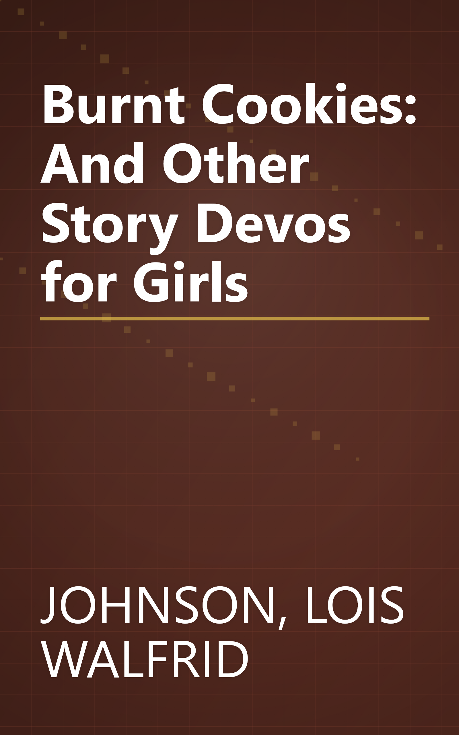 Burnt Cookies: And Other Story Devos for Girls book cover