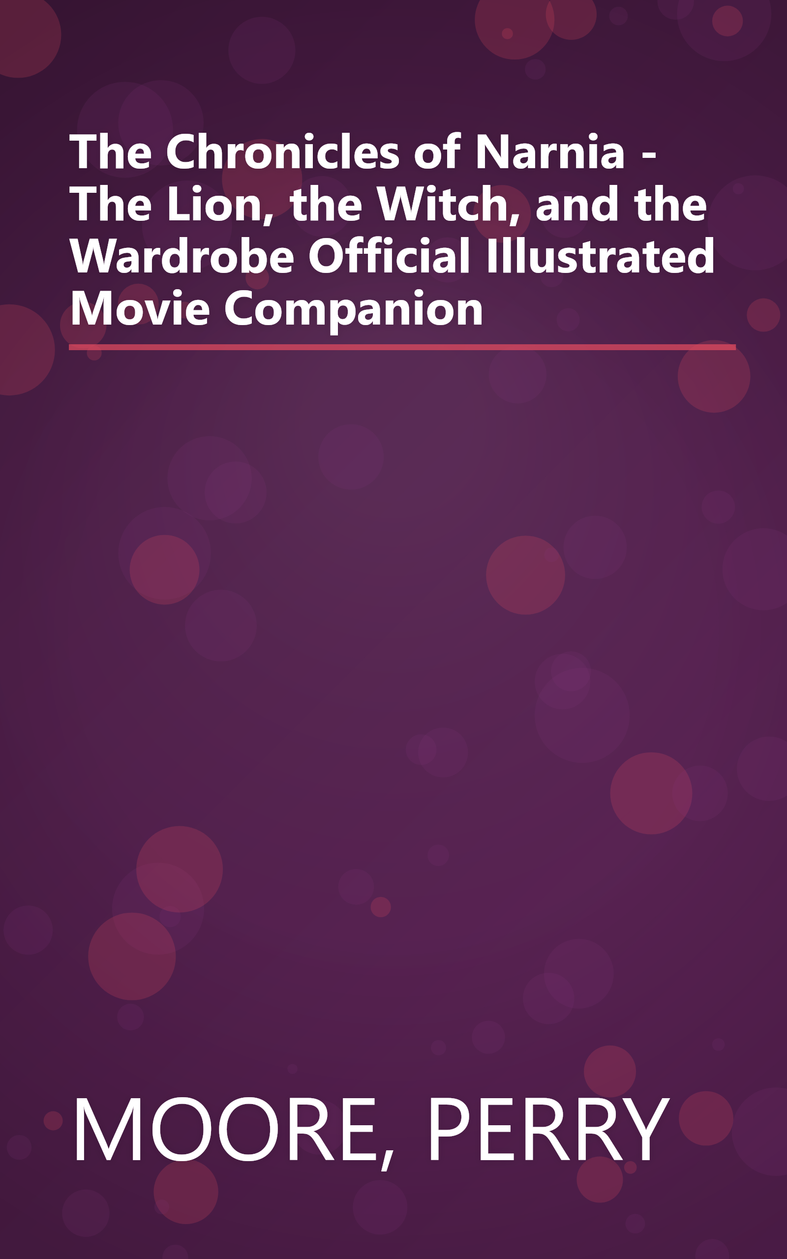 The Chronicles of Narnia - The Lion, the Witch, and the Wardrobe Official Illustrated Movie Companion book cover