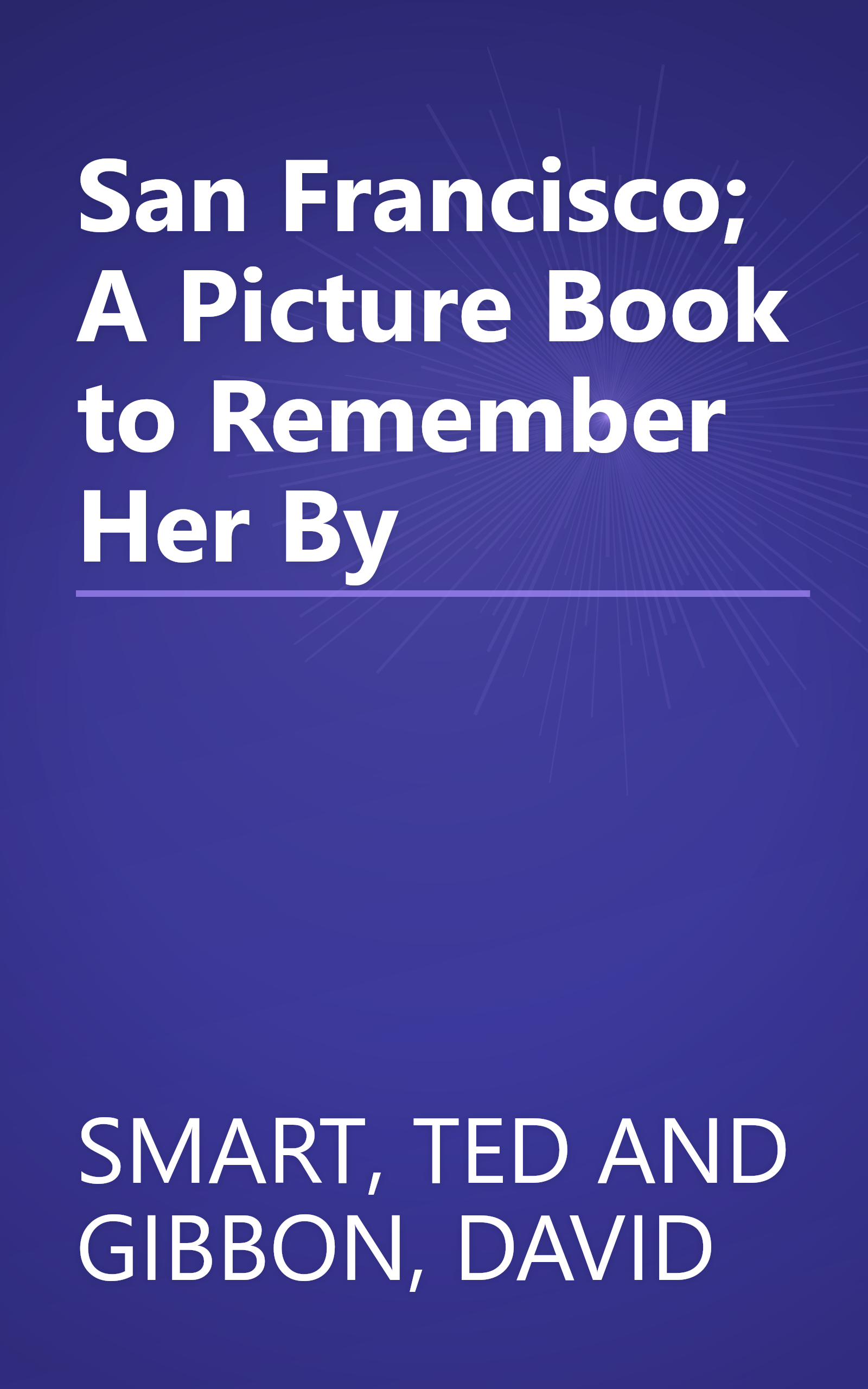 San Francisco; A Picture Book to Remember Her By book cover