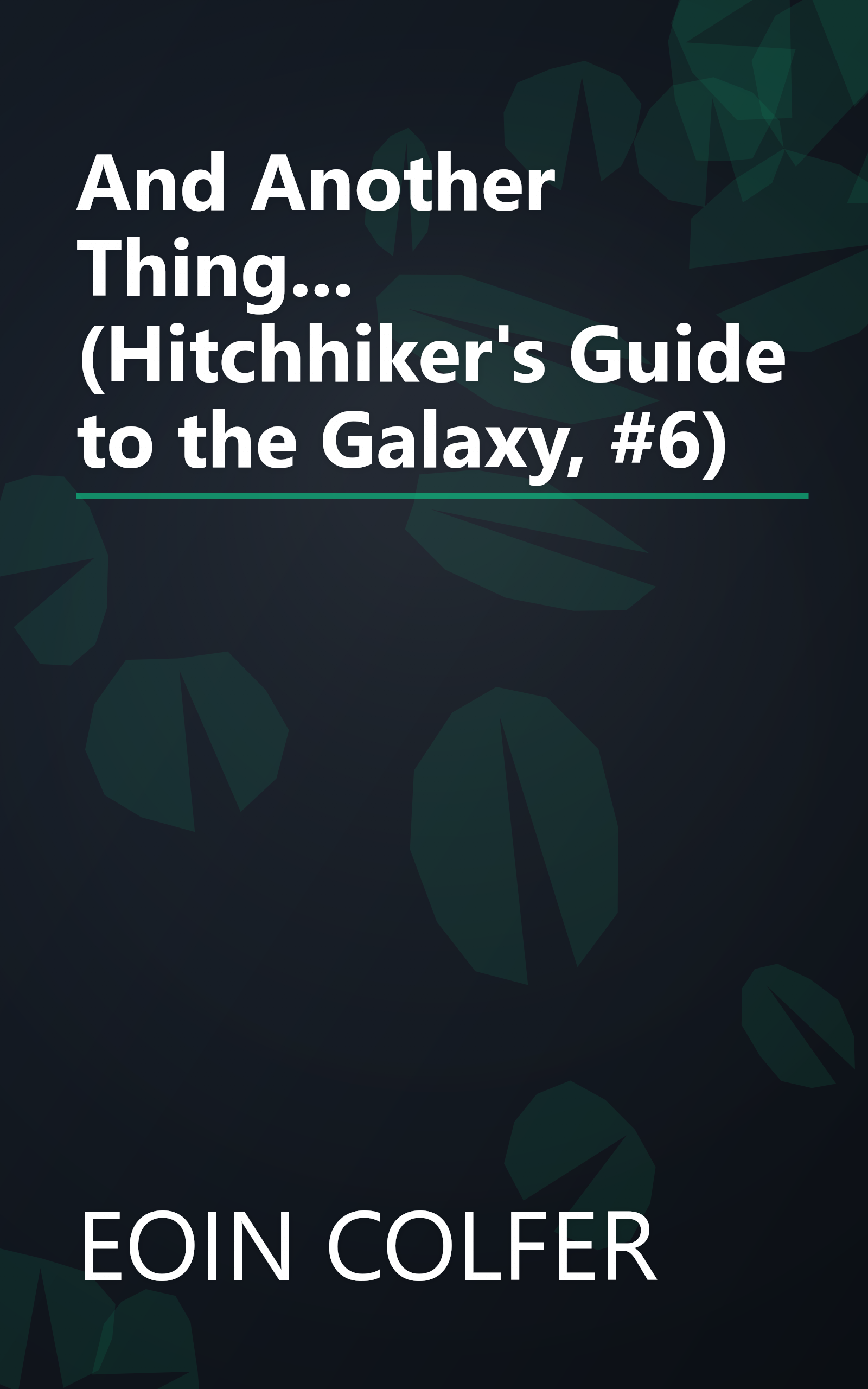 And Another Thing... (Hitchhiker's Guide to the Galaxy, #6) book cover