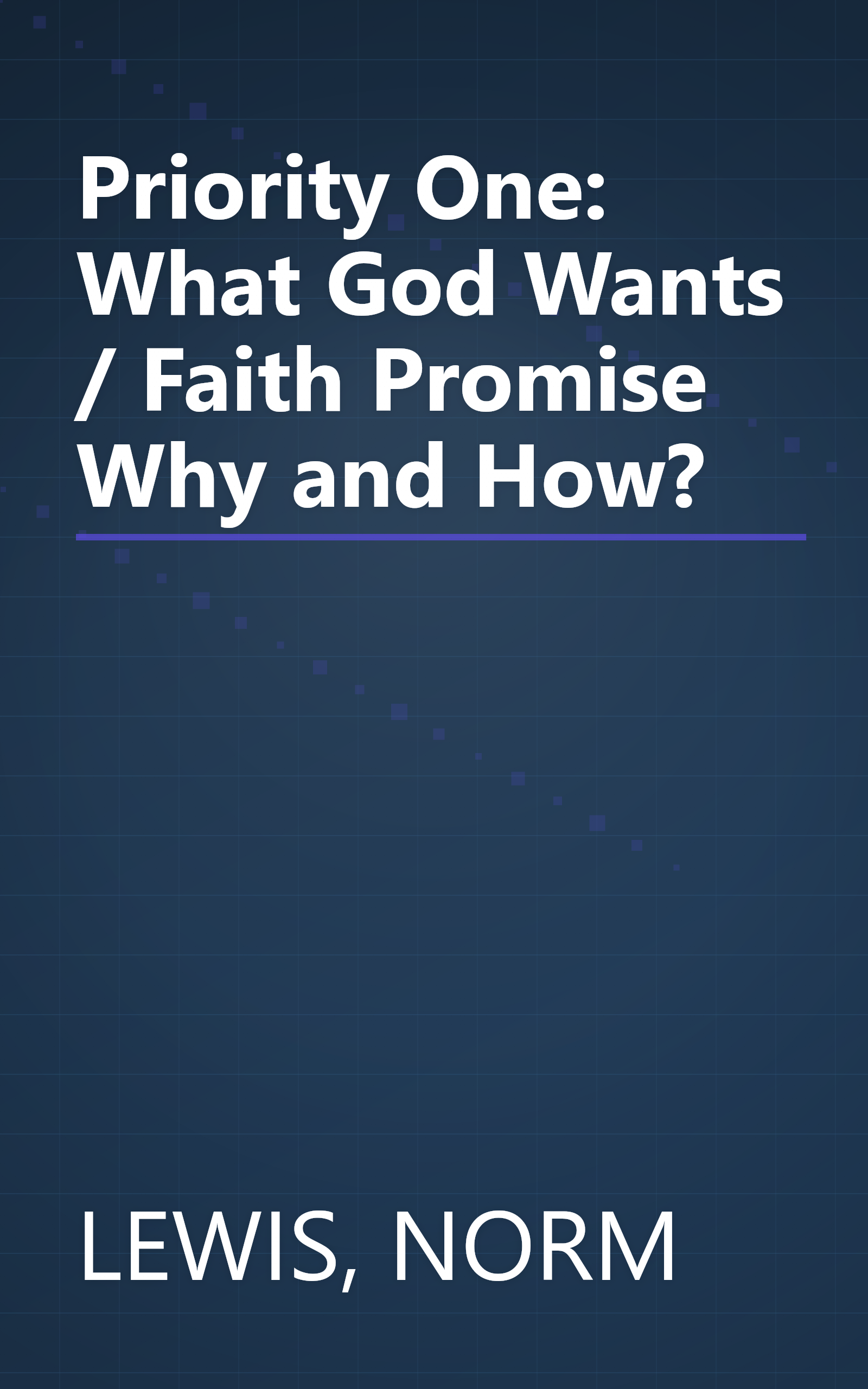 Priority One: What God Wants / Faith Promise Why and How? book cover