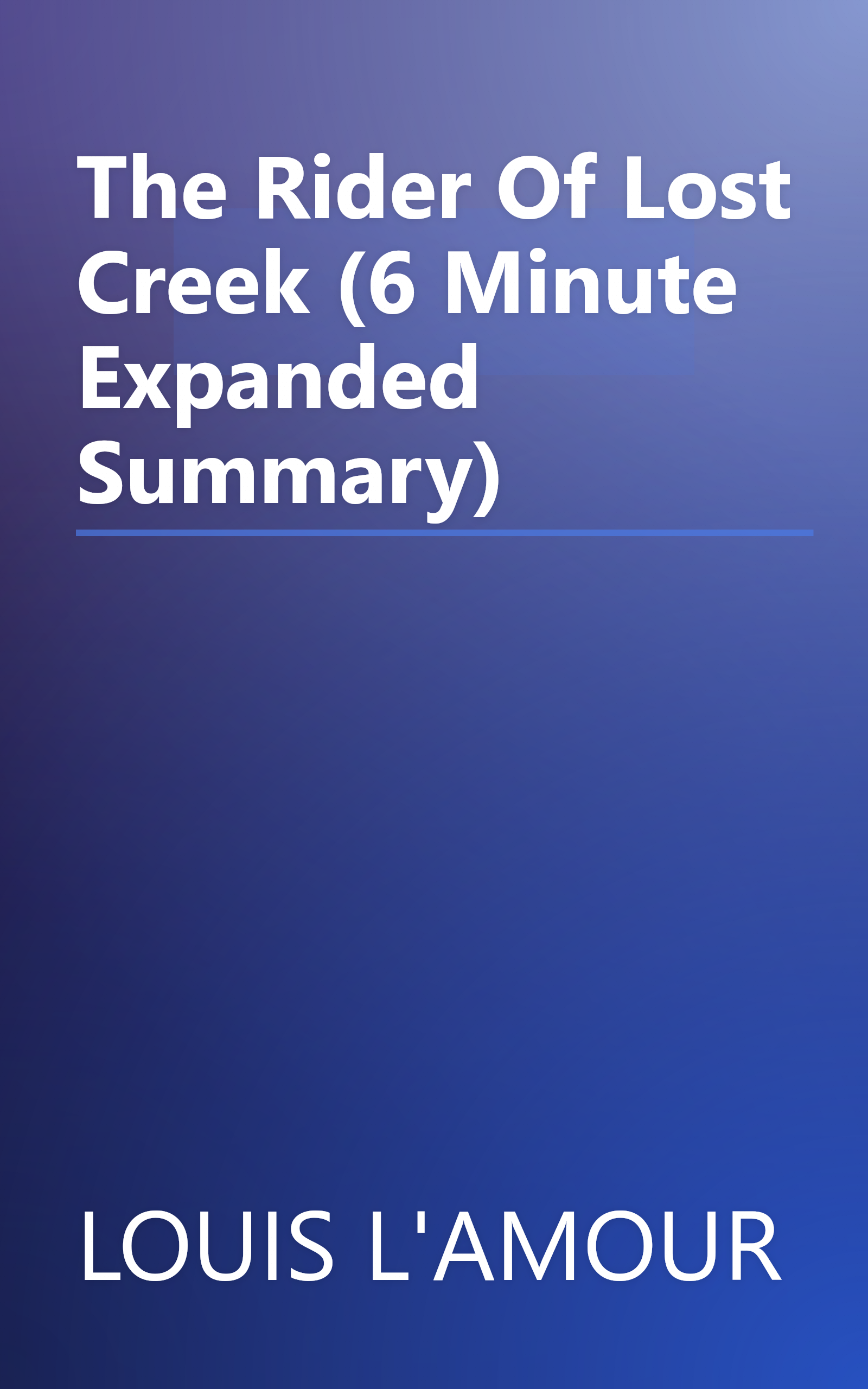 The Rider Of Lost Creek (6 Minute   Expanded Summary) book cover