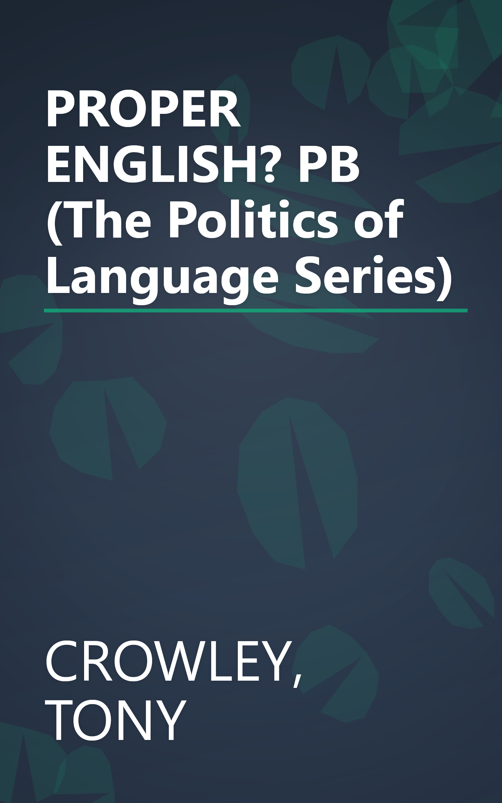 PROPER ENGLISH? PB (The Politics of Language Series) book cover