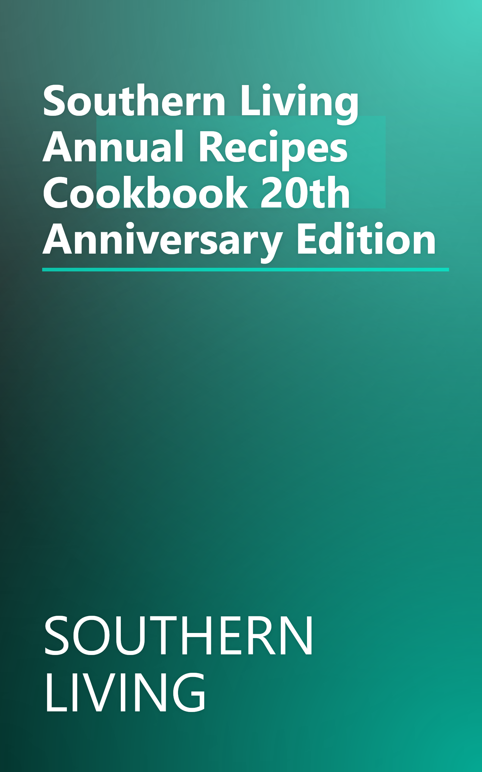 Southern Living Annual Recipes Cookbook 20th Anniversary Edition book cover