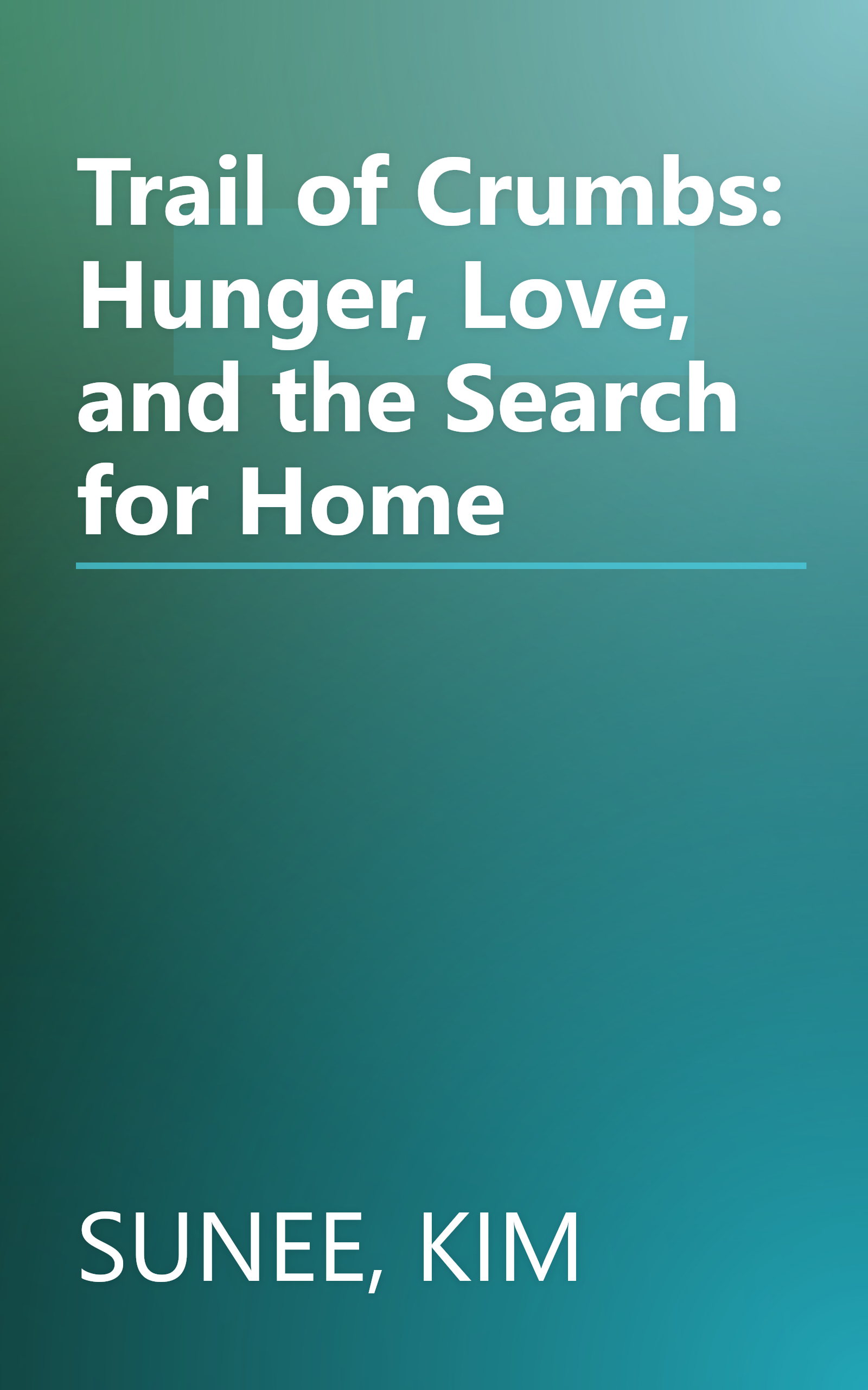 Trail of Crumbs: Hunger, Love, and the Search for Home book cover