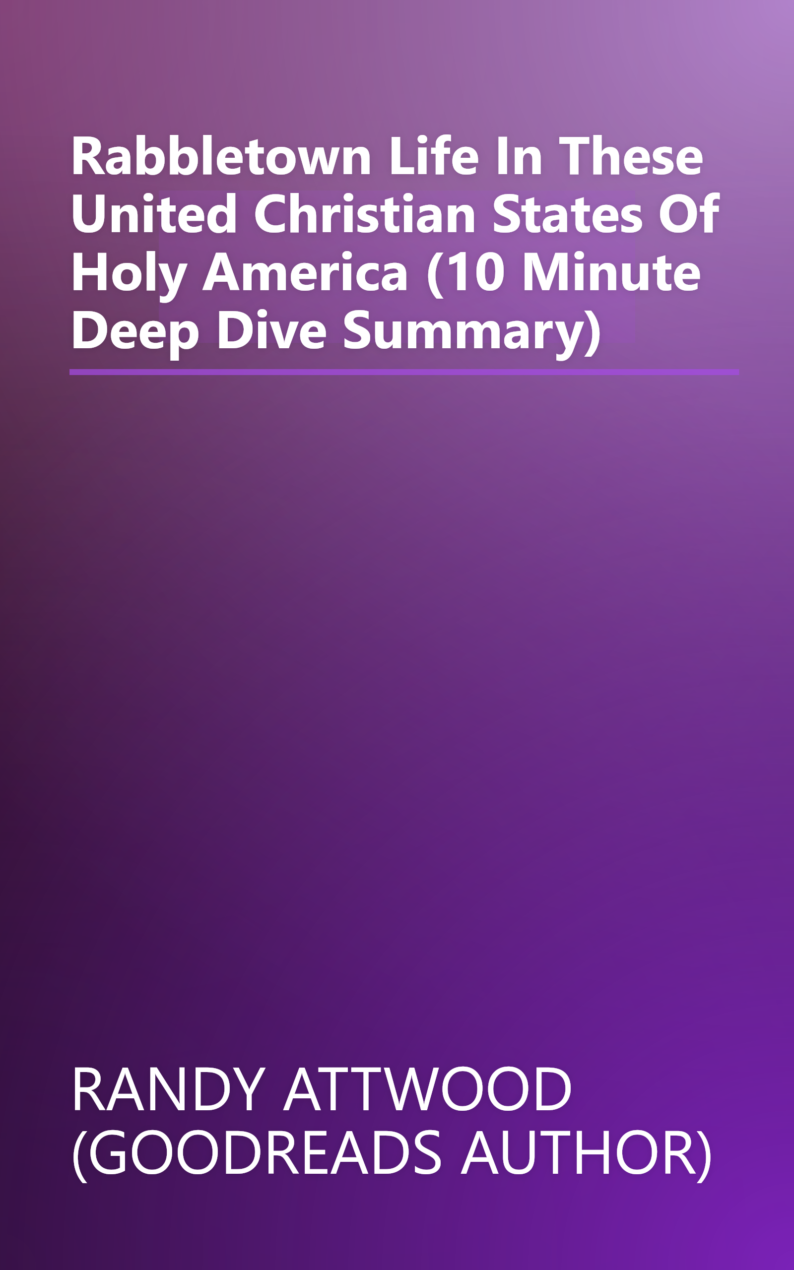 Rabbletown  Life In These United Christian States Of Holy America (10 Minute   Deep Dive Summary) book cover