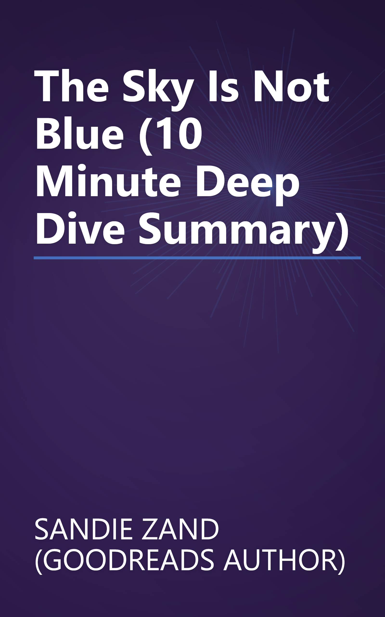 The Sky Is Not Blue (10 Minute   Deep Dive Summary) book cover
