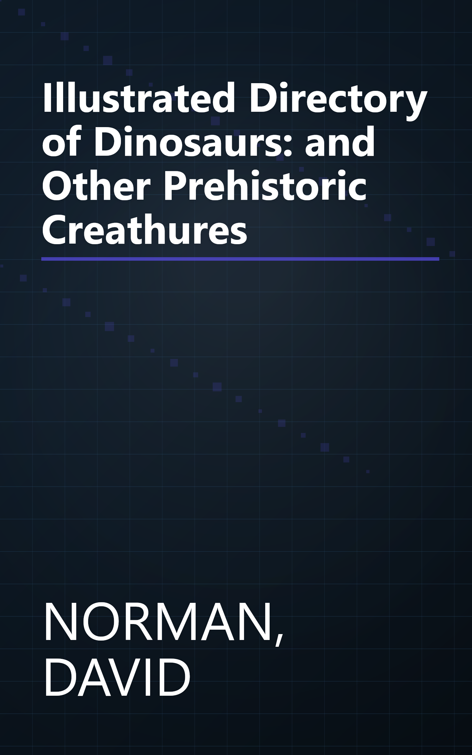 Illustrated Directory of Dinosaurs: and Other Prehistoric Creathures book cover