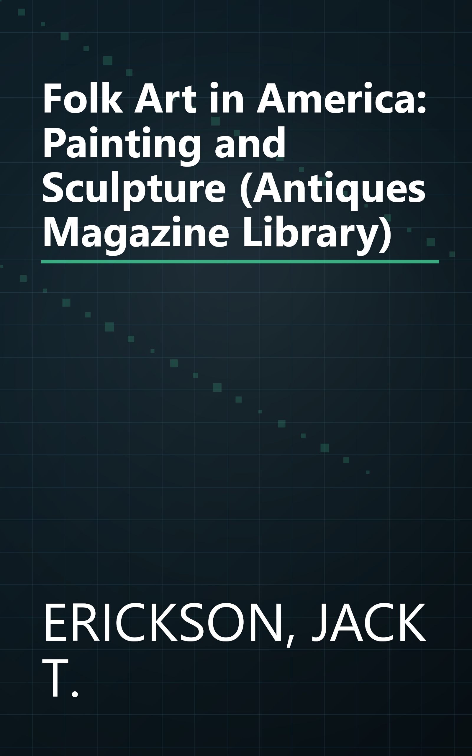 Folk Art in America: Painting and Sculpture (Antiques Magazine Library) book cover
