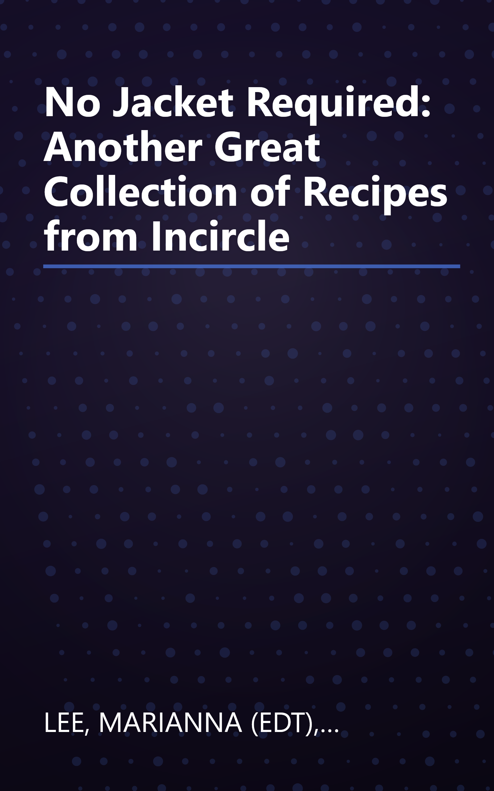 No Jacket Required: Another Great Collection of Recipes from Incircle book cover