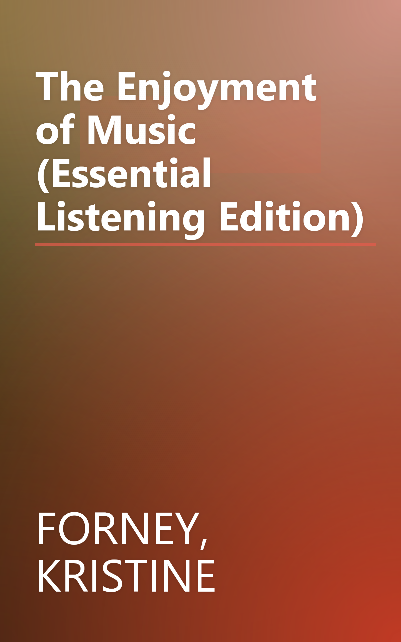The Enjoyment of Music (Essential Listening Edition) book cover