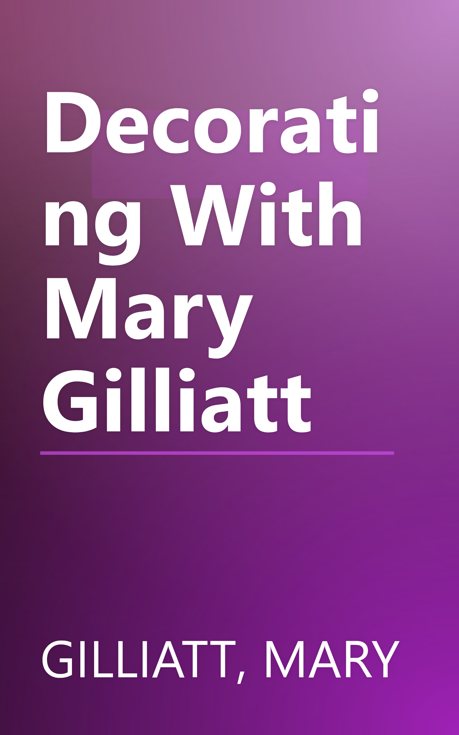 Decorating With Mary Gilliatt book cover