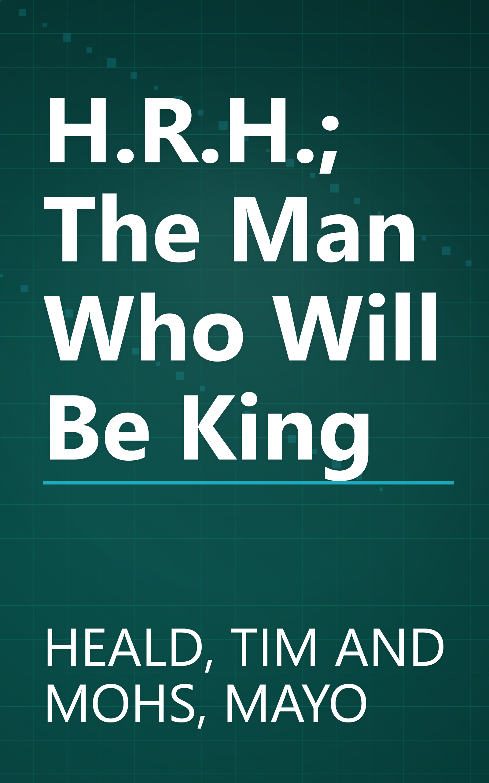 H.R.H.; The Man Who Will Be King book cover