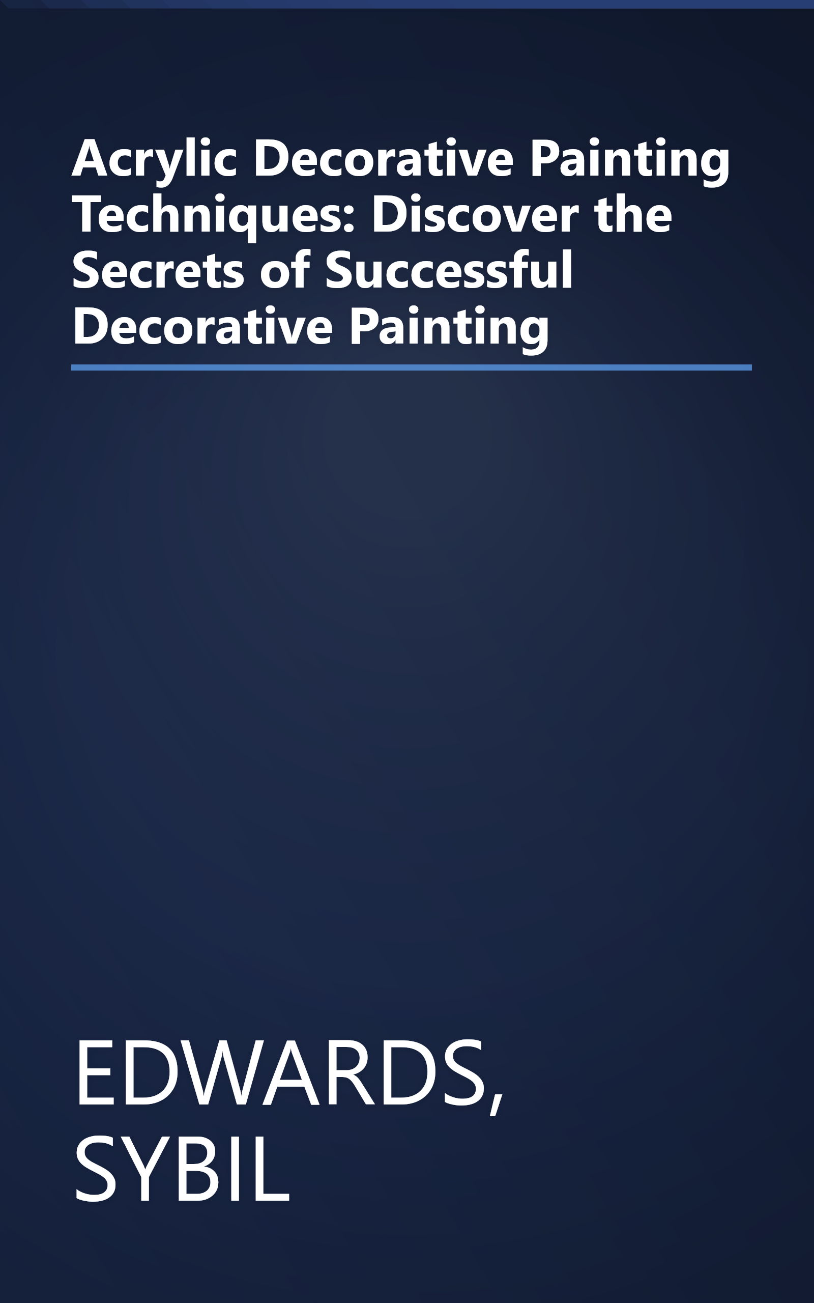 Acrylic Decorative Painting Techniques: Discover the Secrets of Successful Decorative Painting book cover