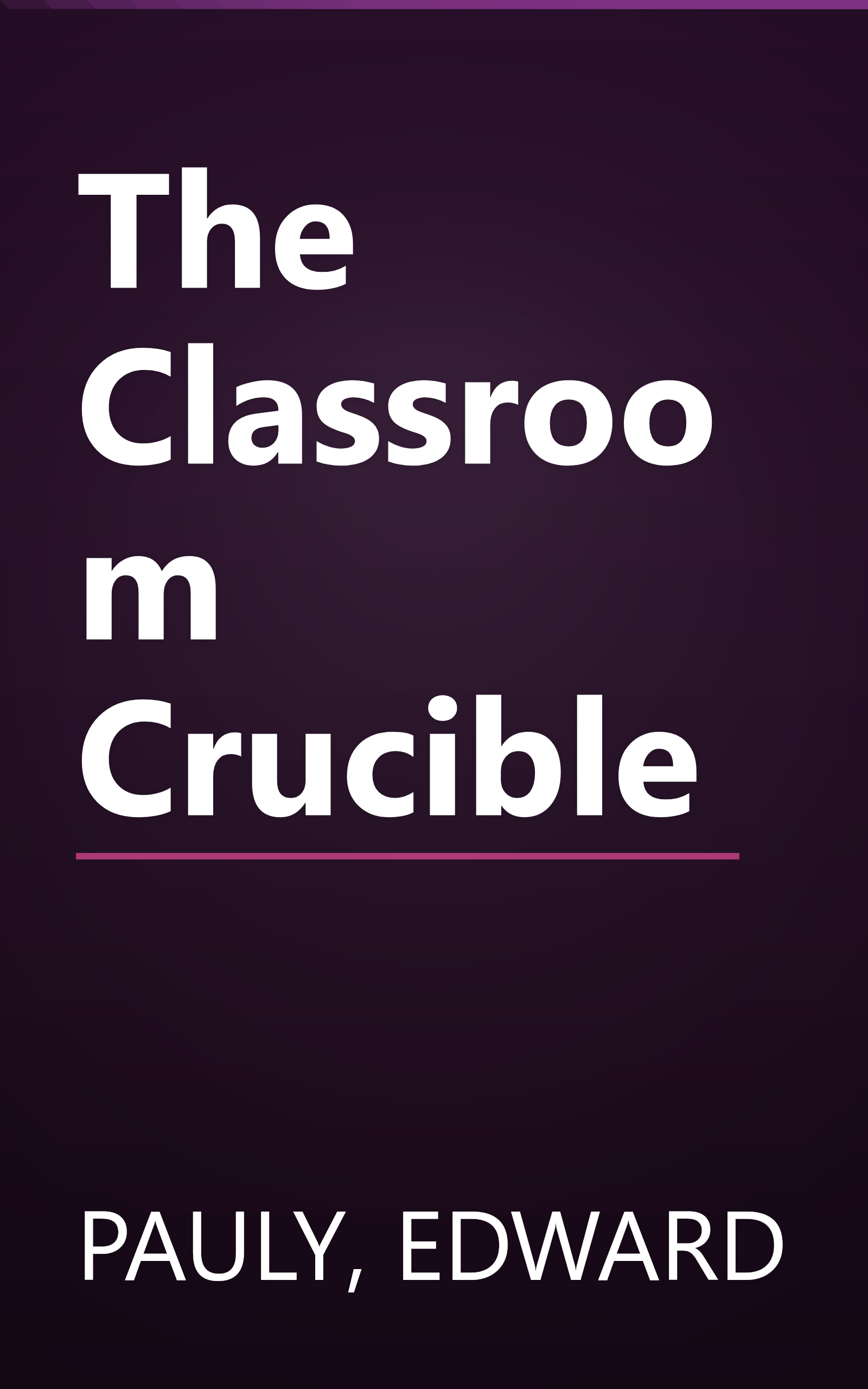 The Classroom Crucible book cover