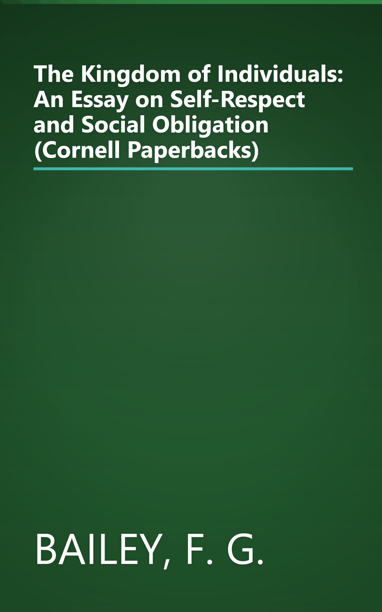 The Kingdom of Individuals: An Essay on Self-Respect and Social Obligation (Cornell Paperbacks) book cover