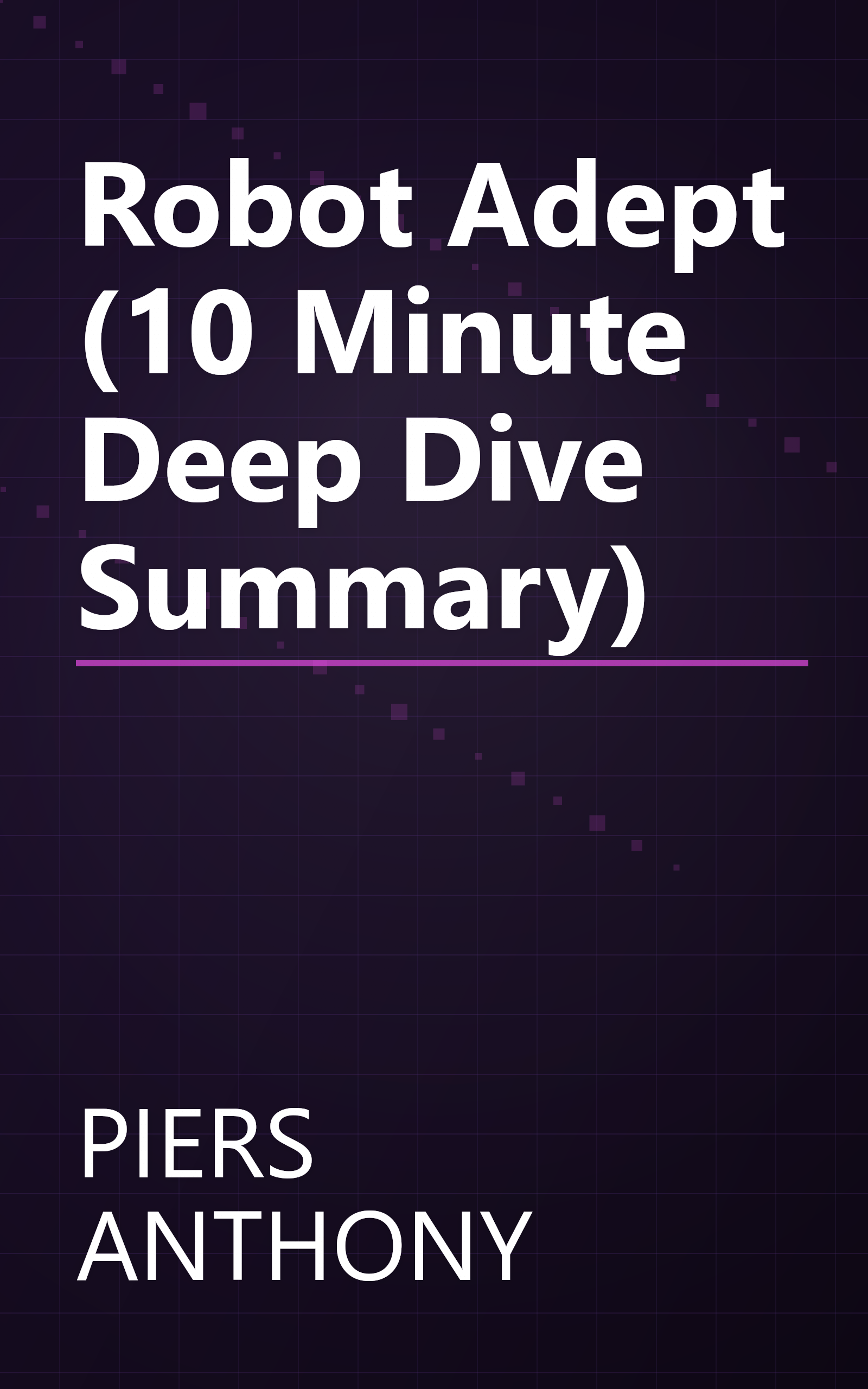 Robot Adept (10 Minute   Deep Dive Summary) book cover