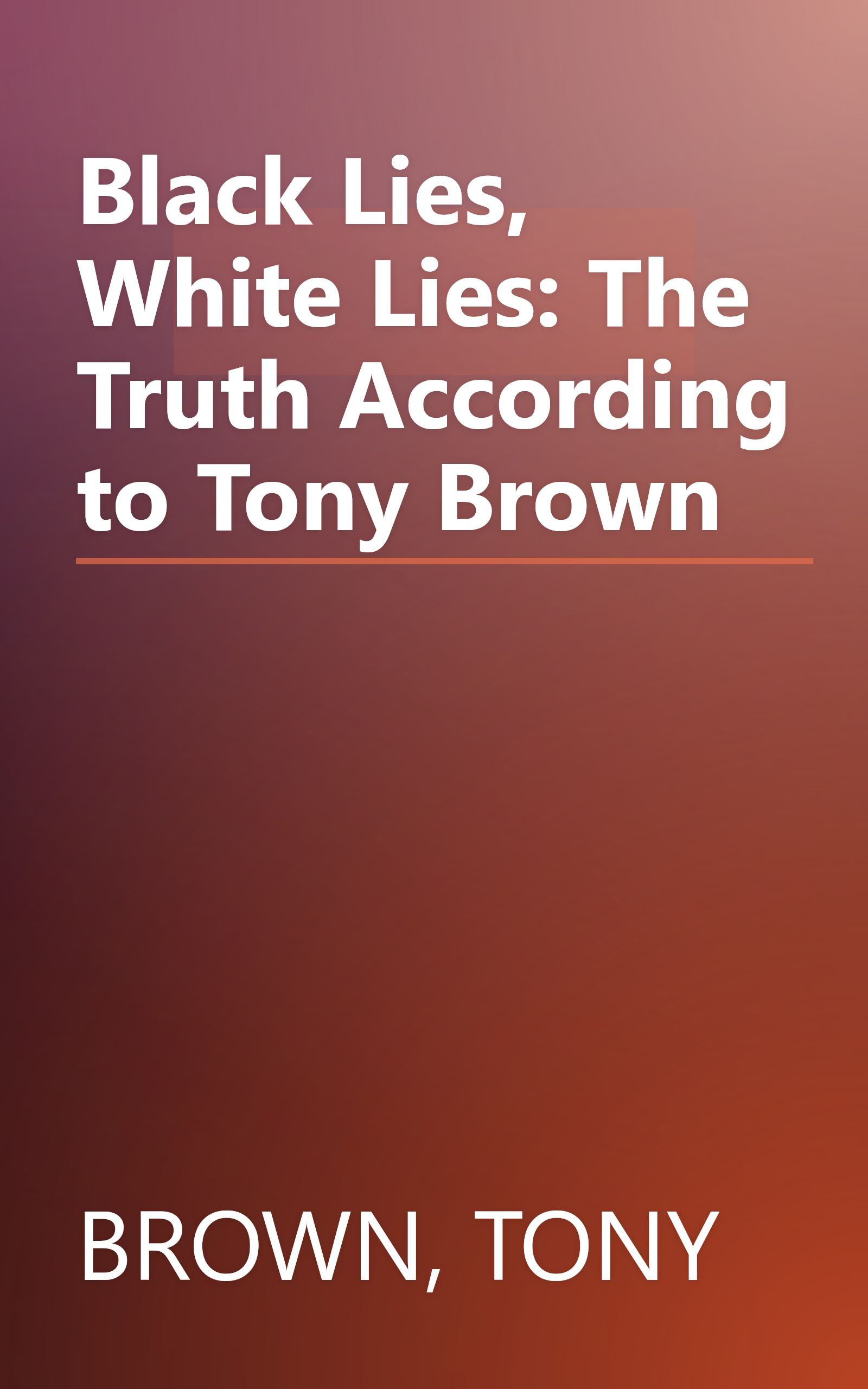 Black Lies, White Lies: The Truth According to Tony Brown book cover