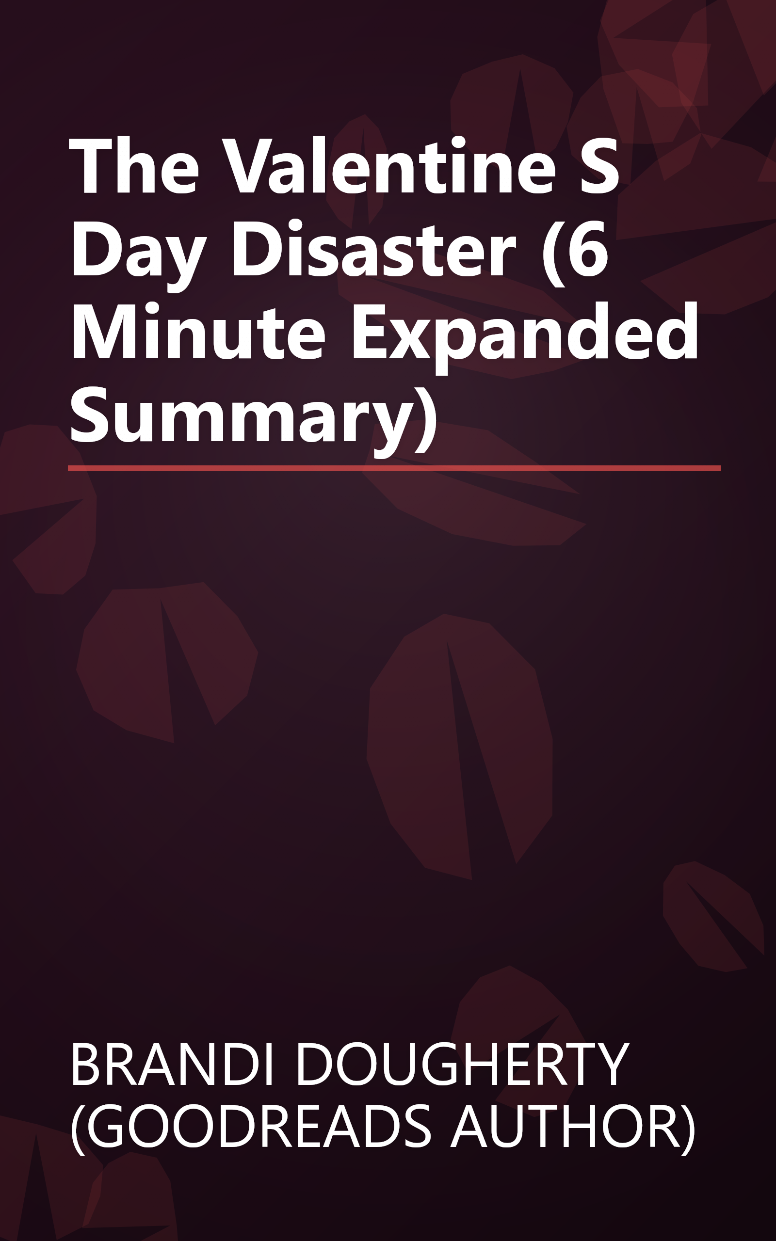 The Valentine S Day Disaster (6 Minute   Expanded Summary) book cover