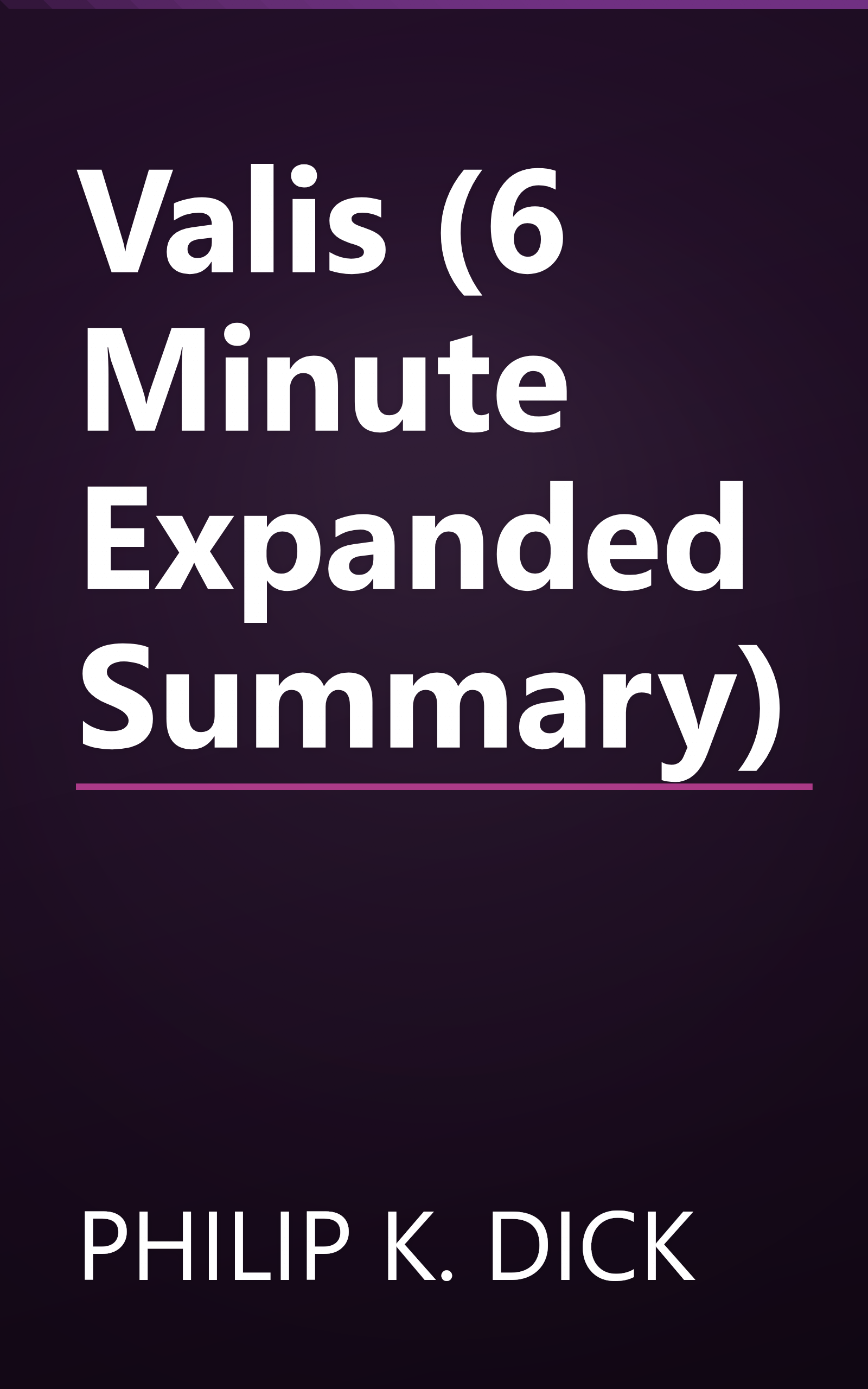 Valis (6 Minute   Expanded Summary) book cover