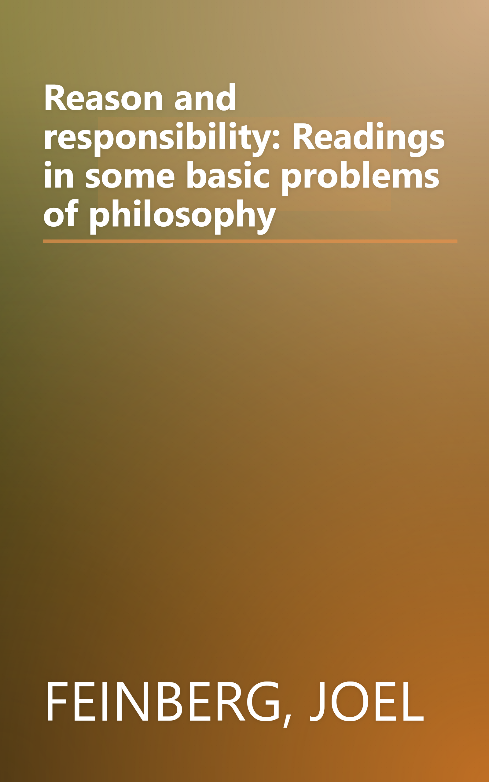 Reason and responsibility: Readings in some basic problems of philosophy book cover