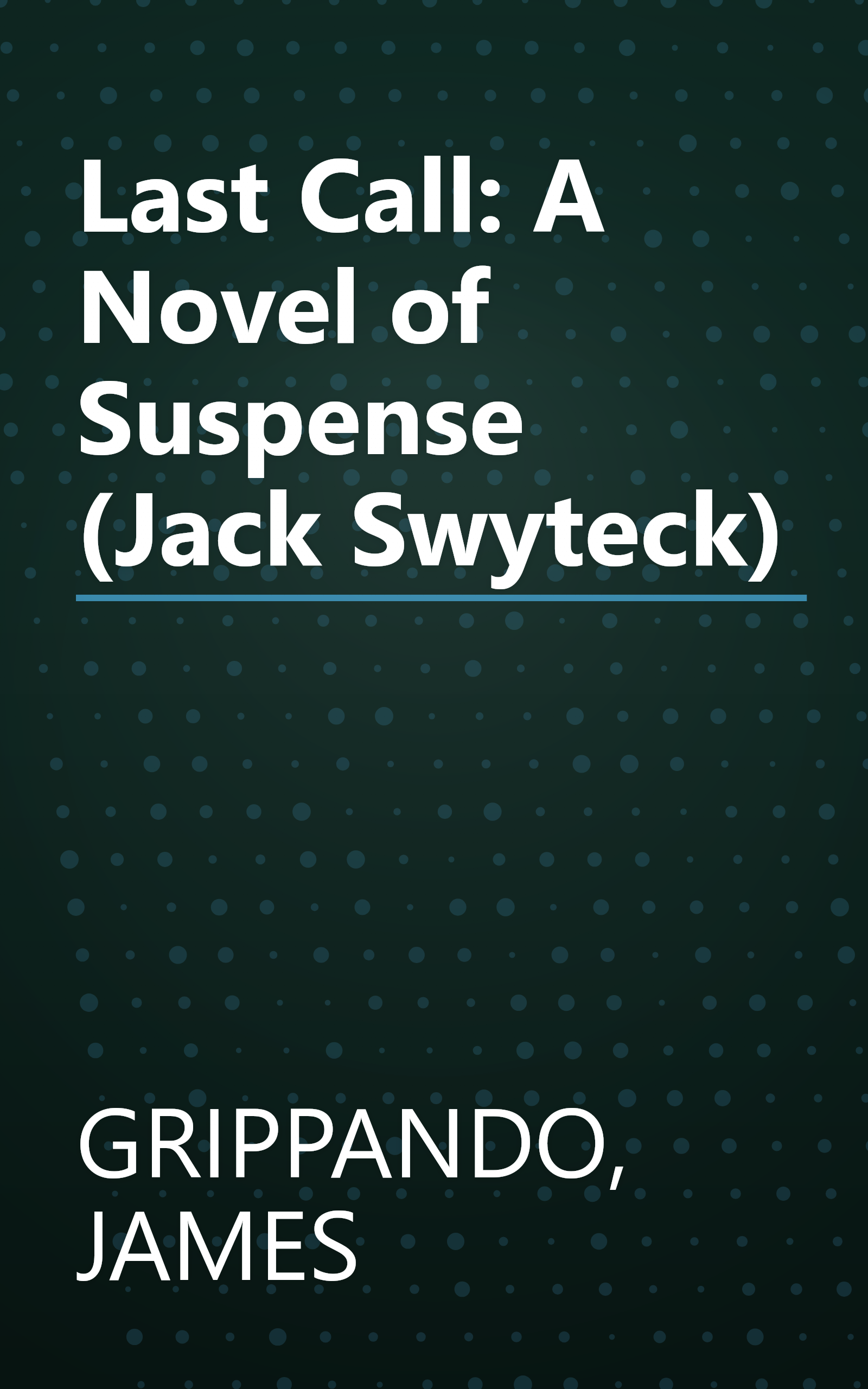 Last Call: A Novel of Suspense (Jack Swyteck) book cover