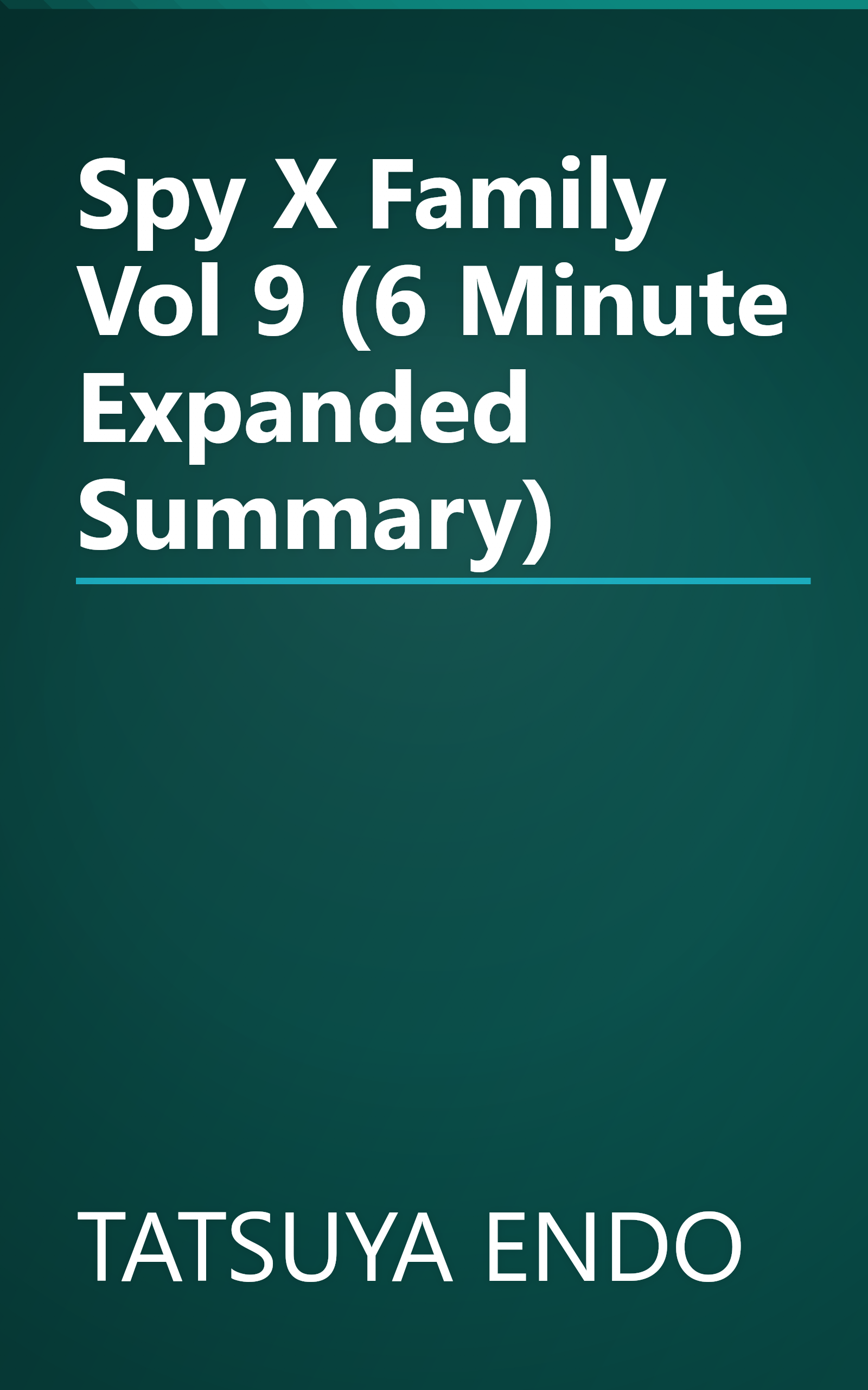 Spy X Family  Vol  9 (6 Minute   Expanded Summary) book cover