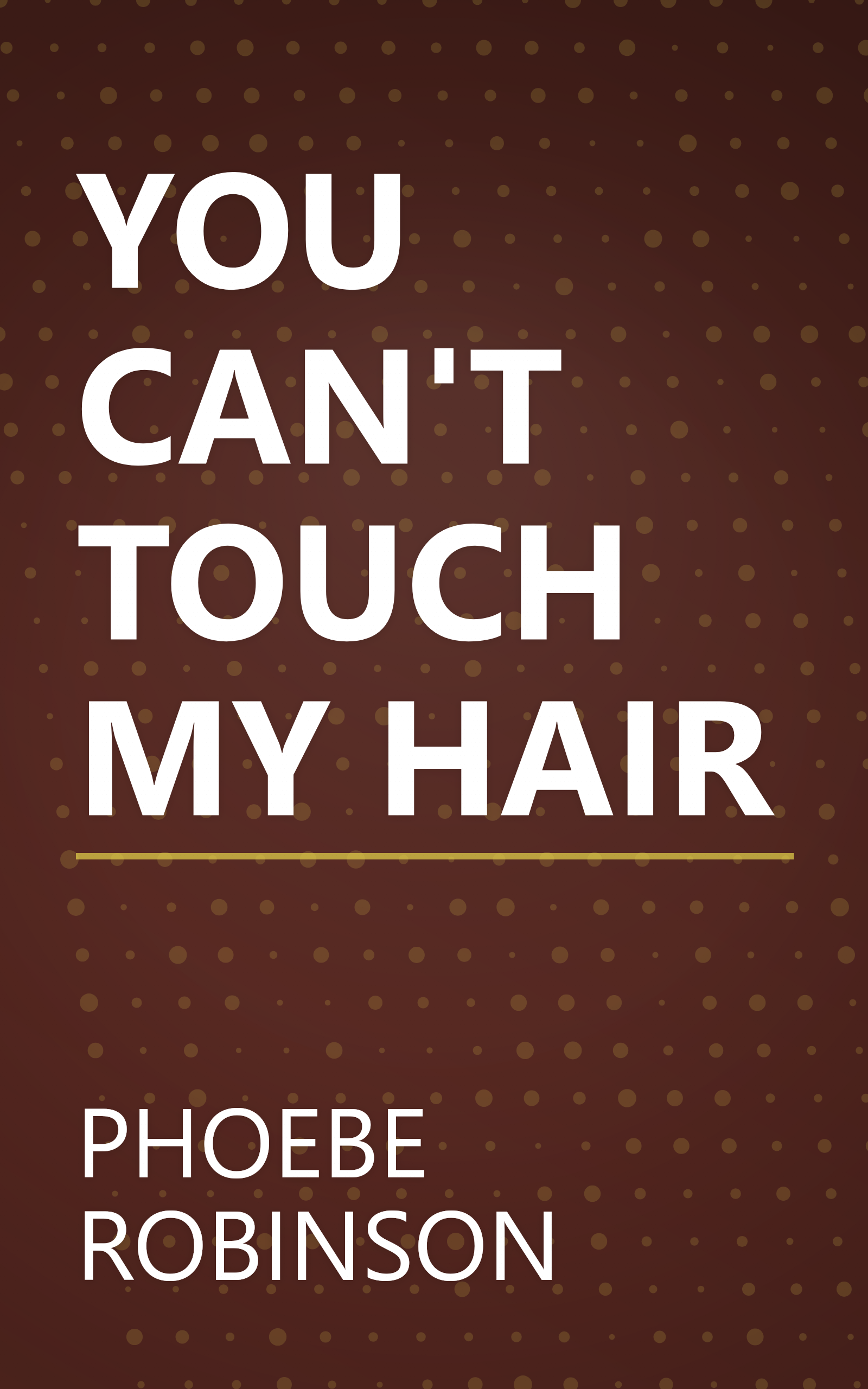 YOU CAN'T TOUCH MY HAIR book cover
