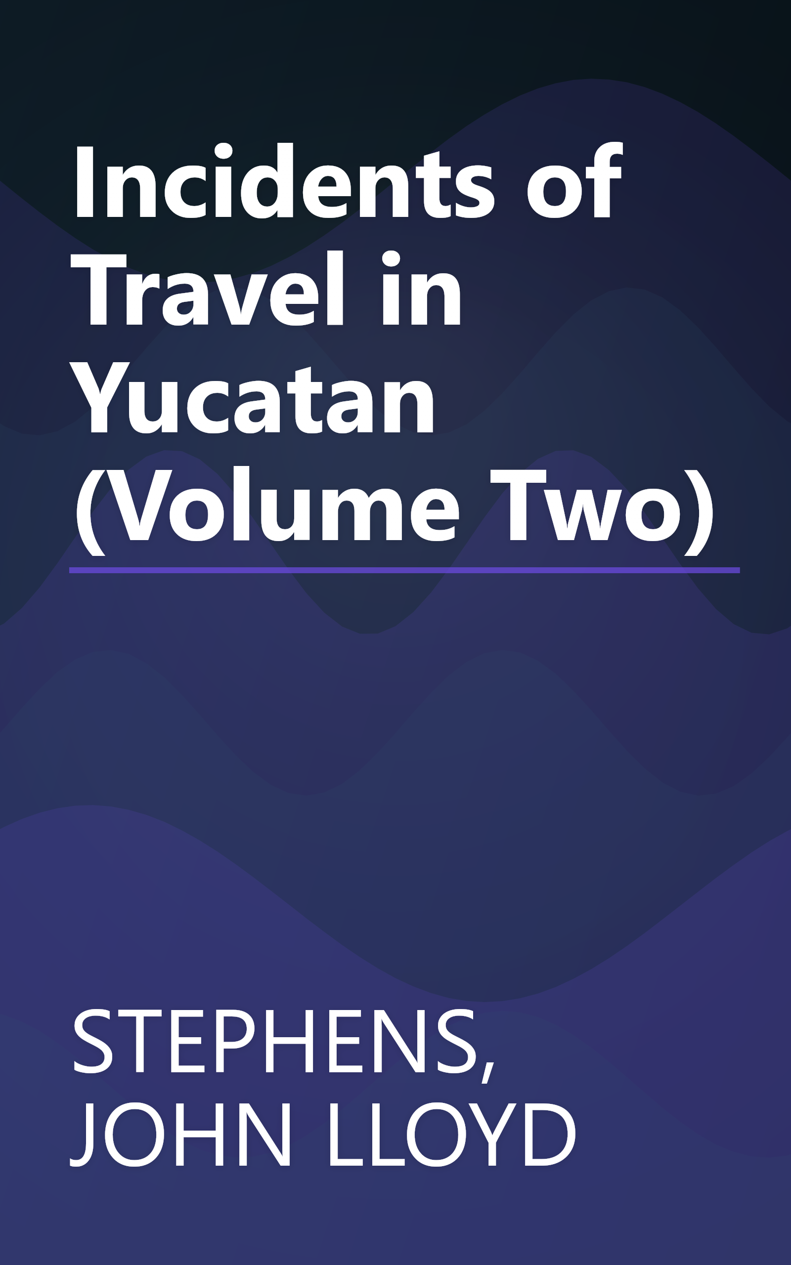 Incidents of Travel in Yucatan (Volume Two) book cover